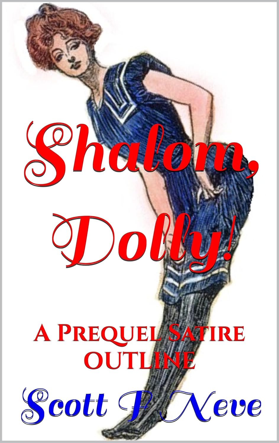 Shalom, Dolly!: A Prequel Satire OUTLINE (Scott F Neve's Prequels ...
