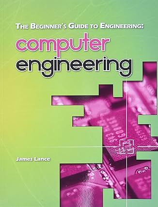 The Beginner's Guide to Engineering: Computer Engineering: Lance, James ...