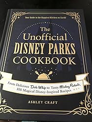The Unofficial Disney Parks Cookbook: From Delicious Dole Whip to Tasty ...