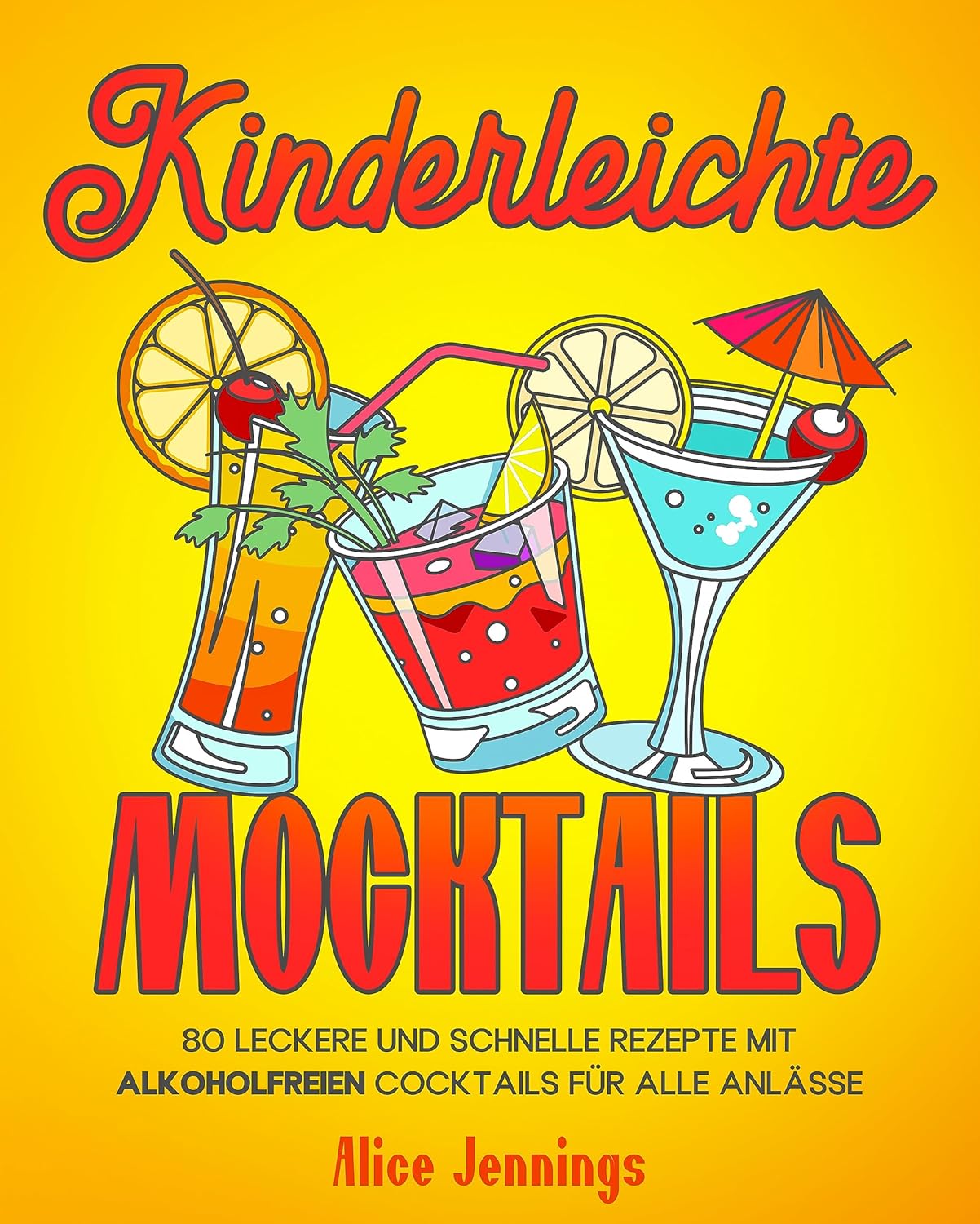 Amazon.com: Kinderleichte Mocktails: 80 Leckere und Schnelle Rezepte ...