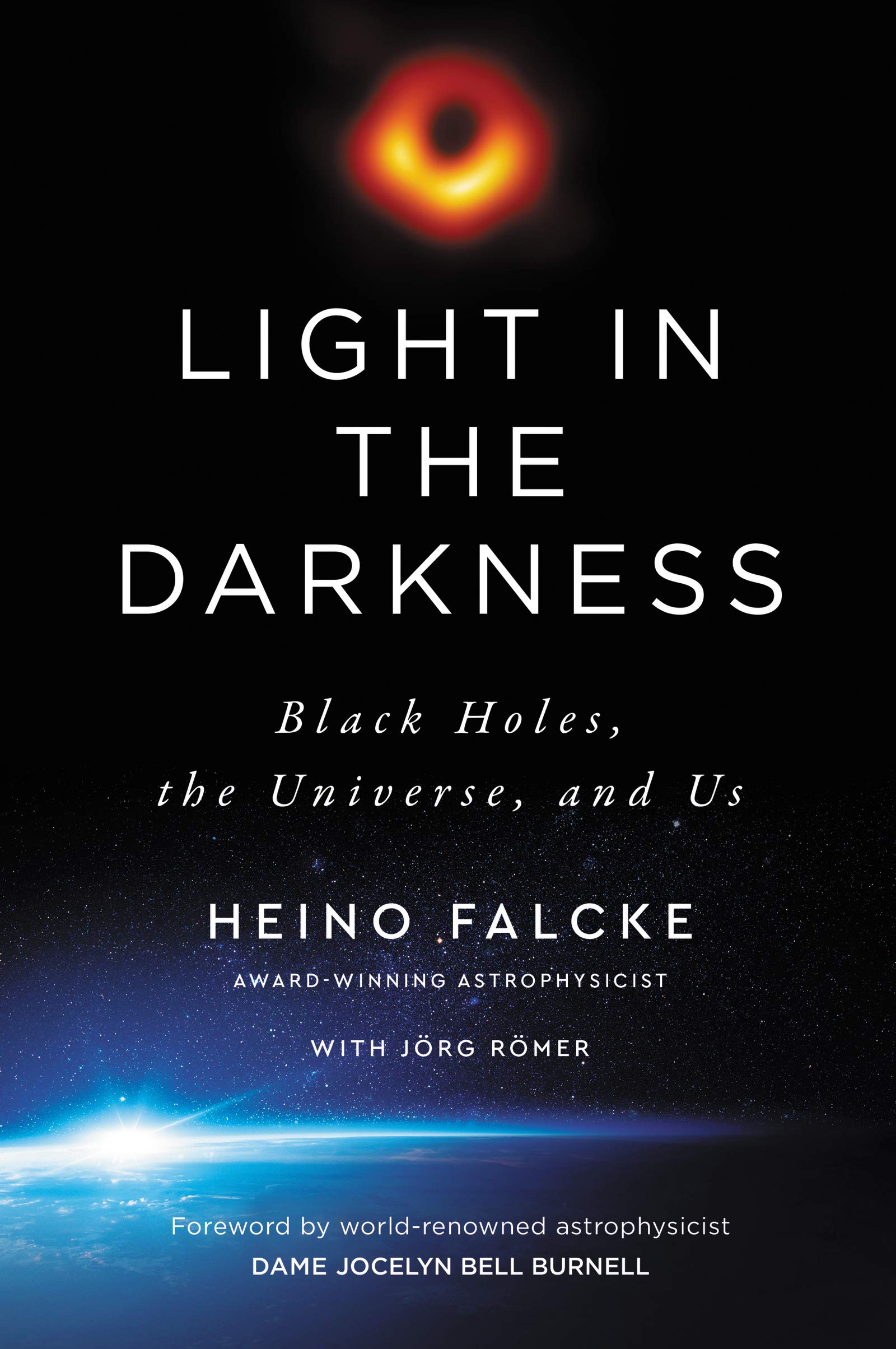 Light in the Darkness: Black Holes, the Universe, and Us: Falcke, Heino ...