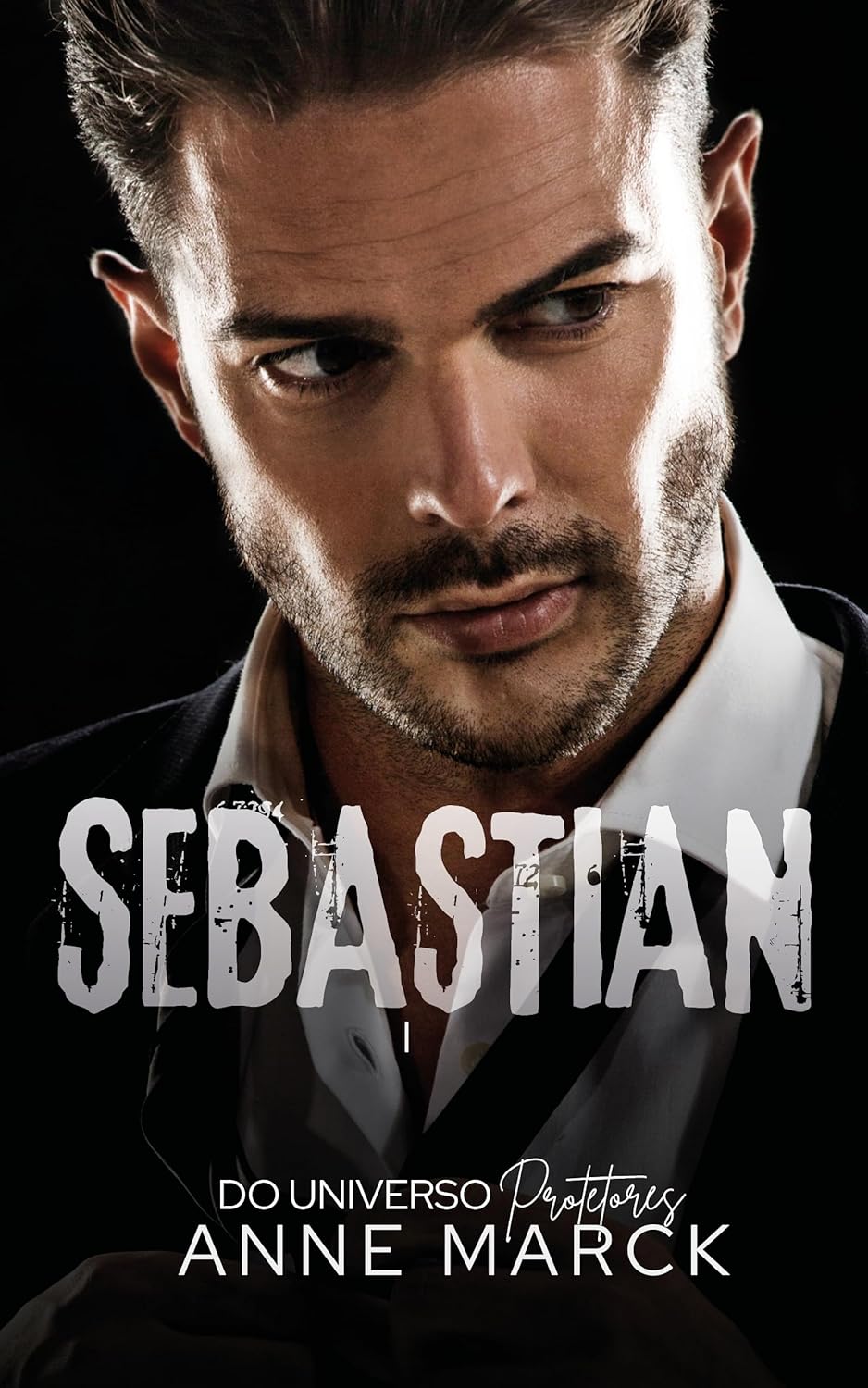 Sebastian | do Universo Protetores | livro I eBook : Marck, Anne ...