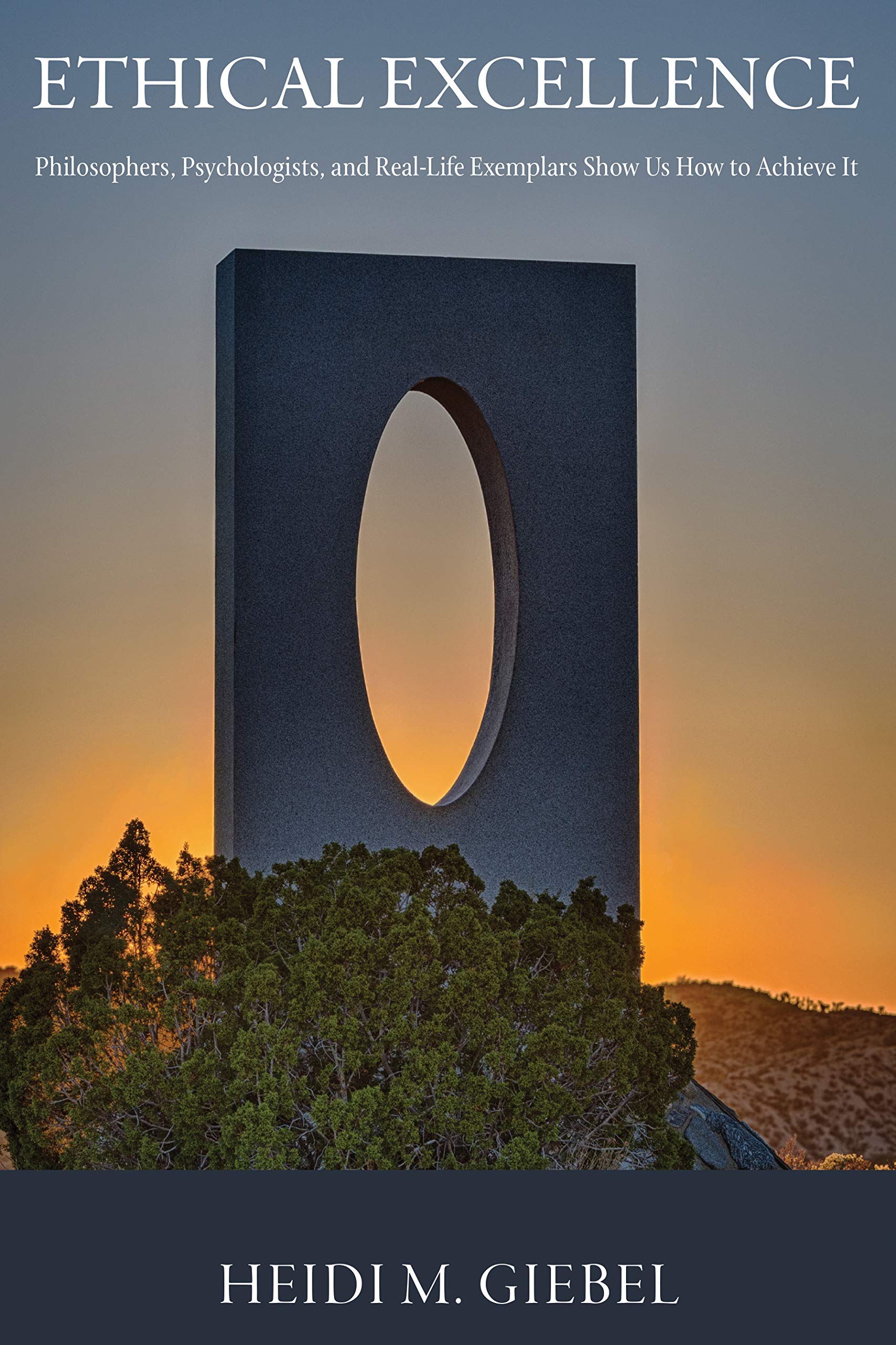 Ethical Excellence: Philosophers, Psychologists, and Real-Life ...