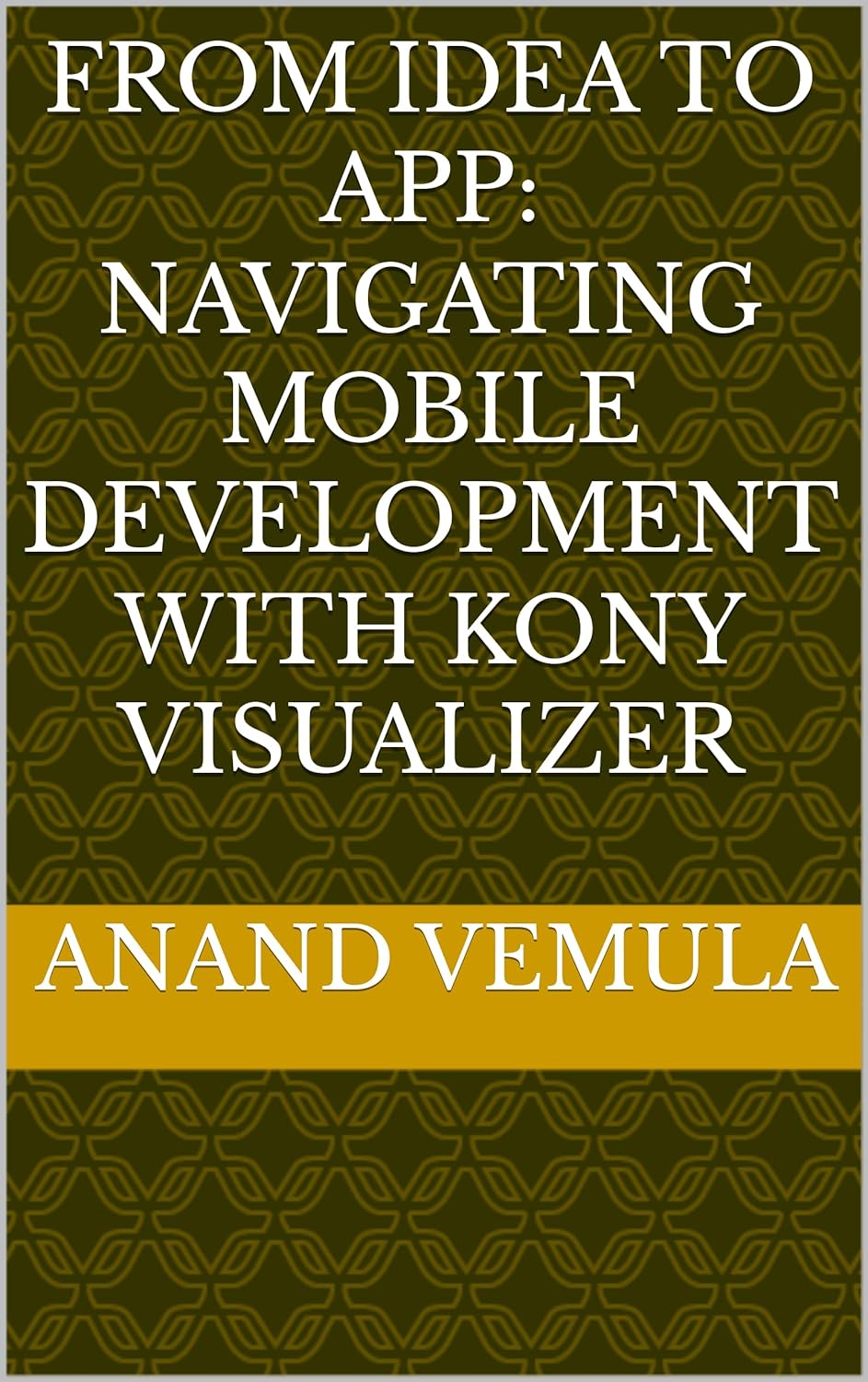 Amazon.com: From Idea to App: Navigating Mobile Development with Kony ...