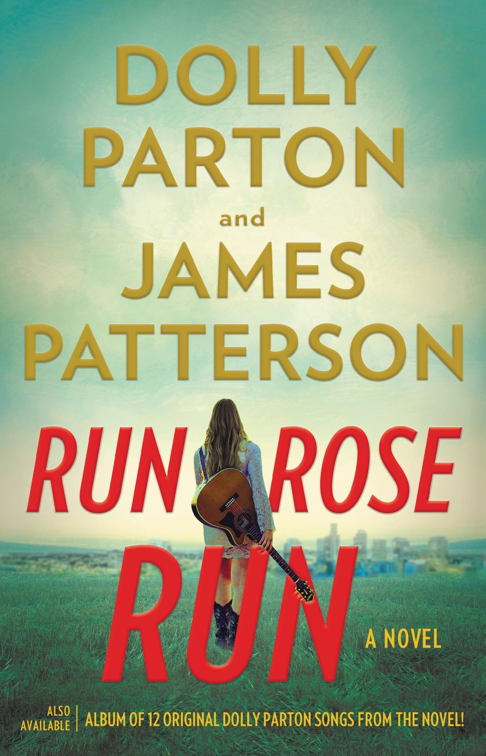 Run, Rose, Run: A Novel: Patterson, James, Parton, Dolly: 9780759554344 ...