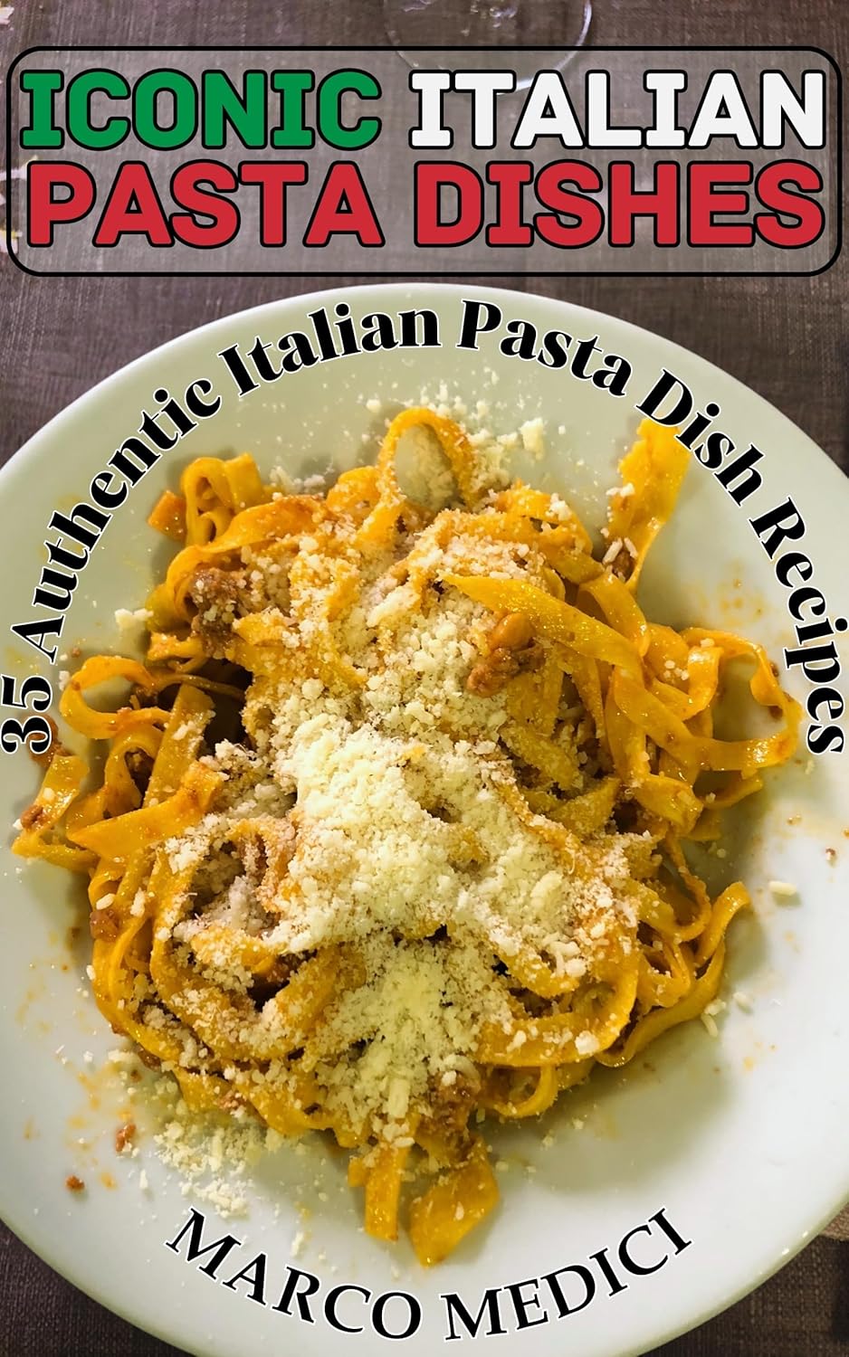 Amazon.com: Iconic Italian Pasta Dishes Cookbook: 35 Authentic Italian ...
