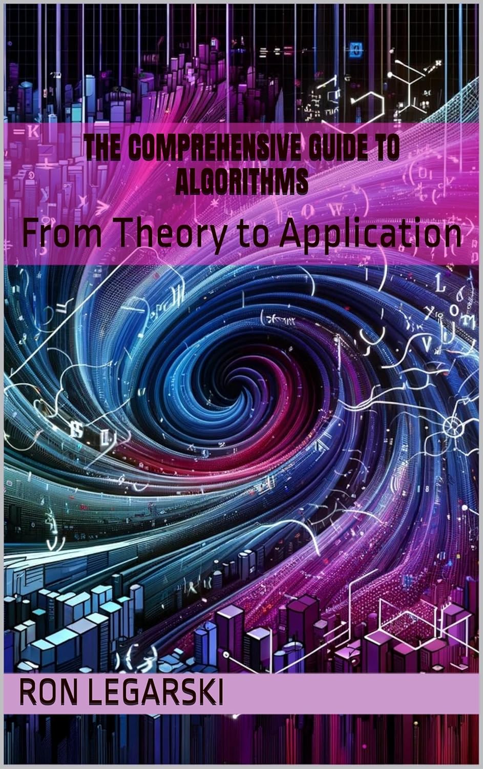 The Comprehensive Guide to Algorithms: From Theory to Application eBook ...