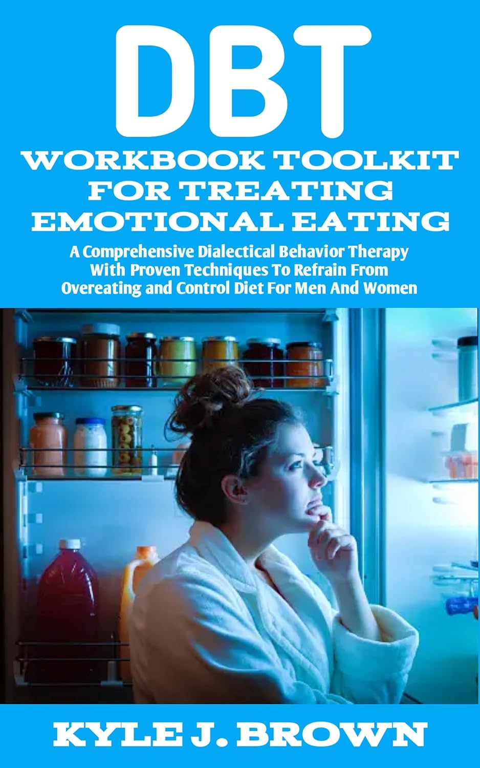 DBT Workbook Toolkit For Treating Emotional Eating: A Comprehensive ...