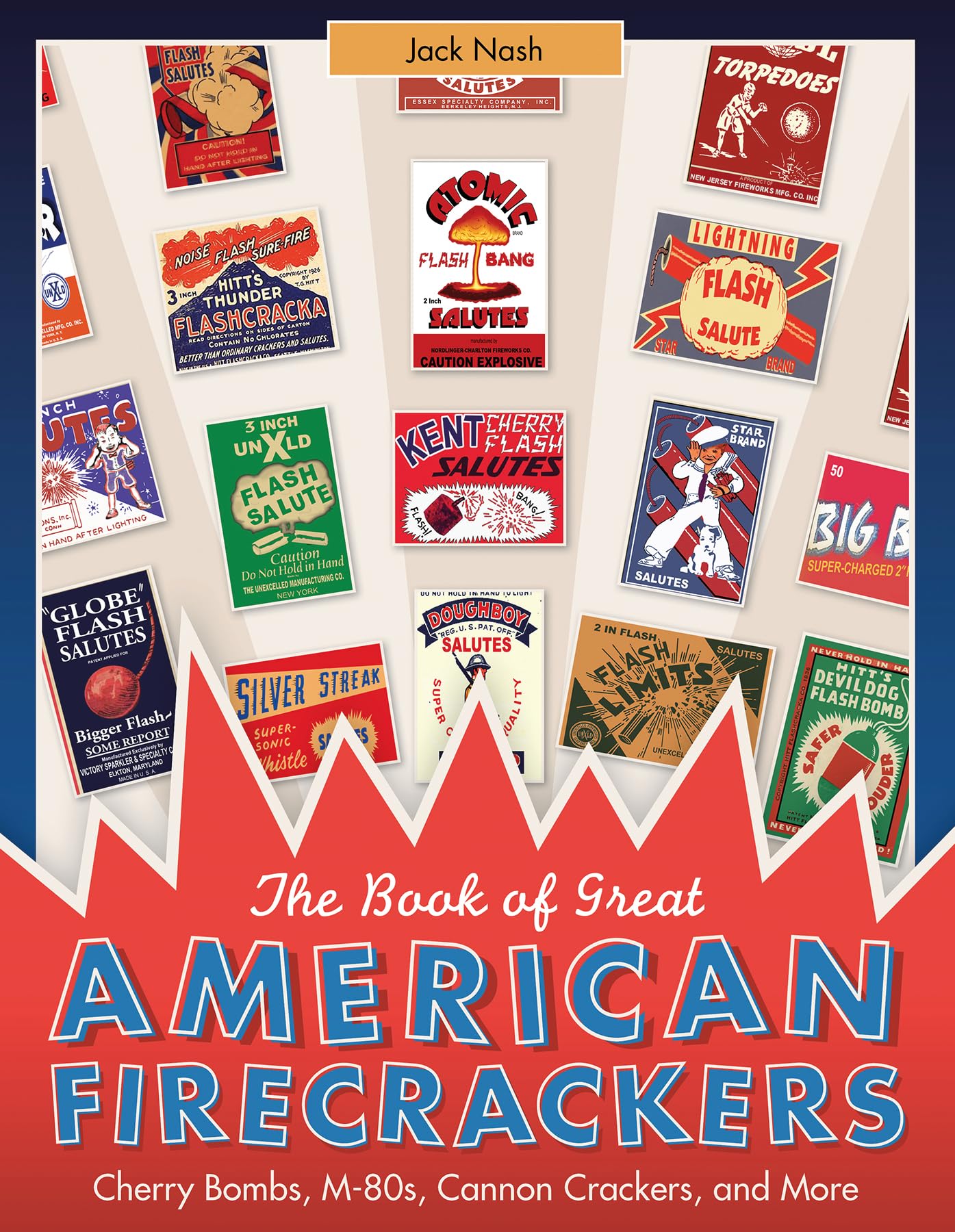 The Book of Great American Firecrackers: Cherry Bombs, M-80s, Cannon ...