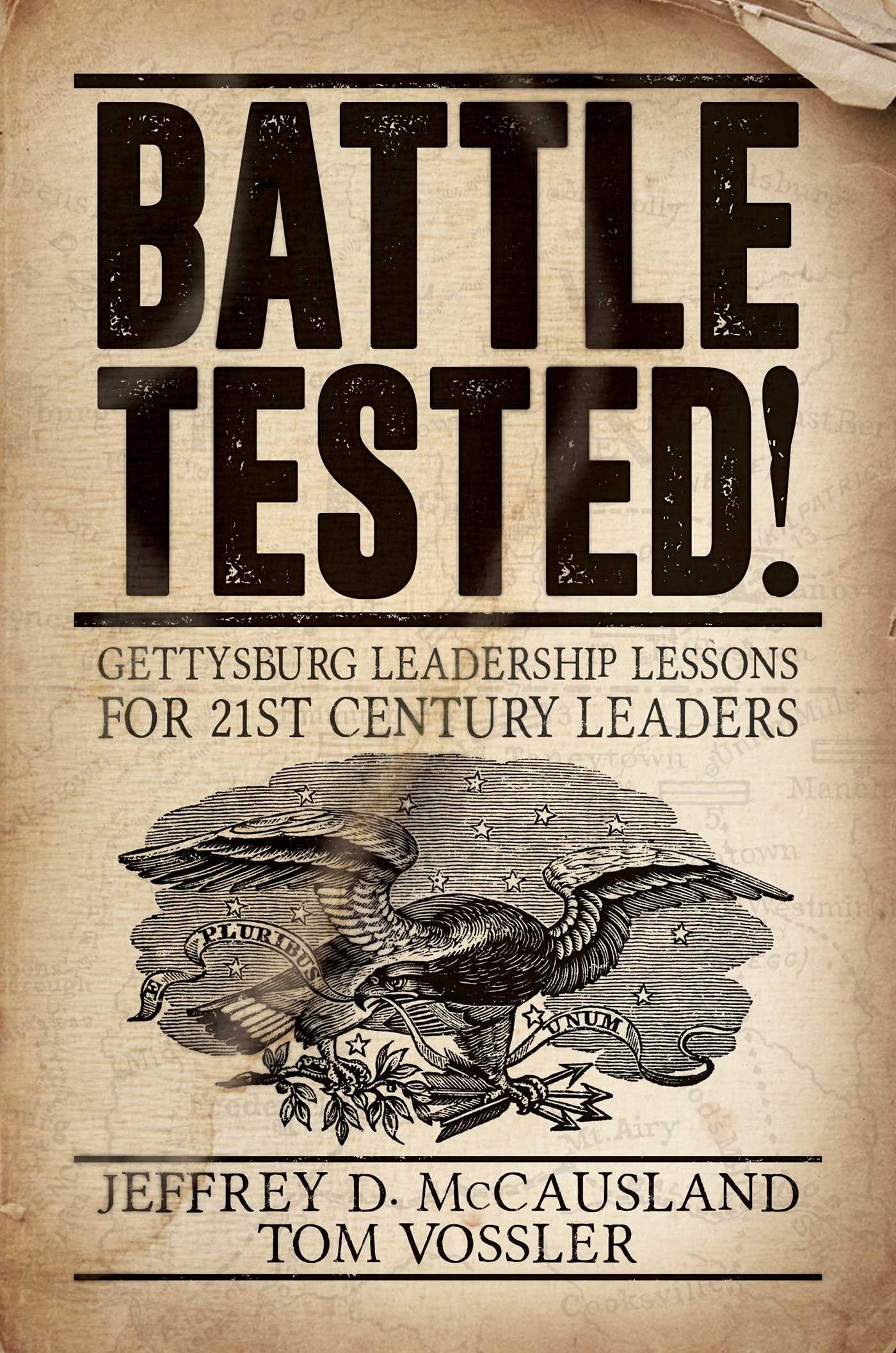 Battle Tested!: Gettysburg Leadership Lessons for 21st Century Leaders ...