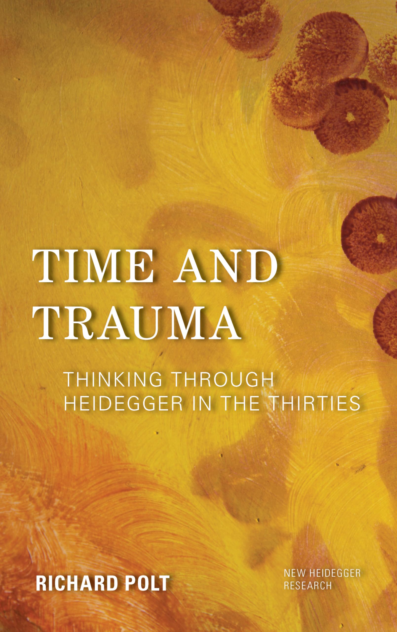 Time and Trauma (New Heidegger Research): Polt, Richard: 9781786610508 ...