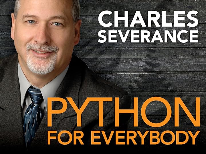 Python For Everybody Dr Charles R Severance Dr Charles R Severance Prime Video
