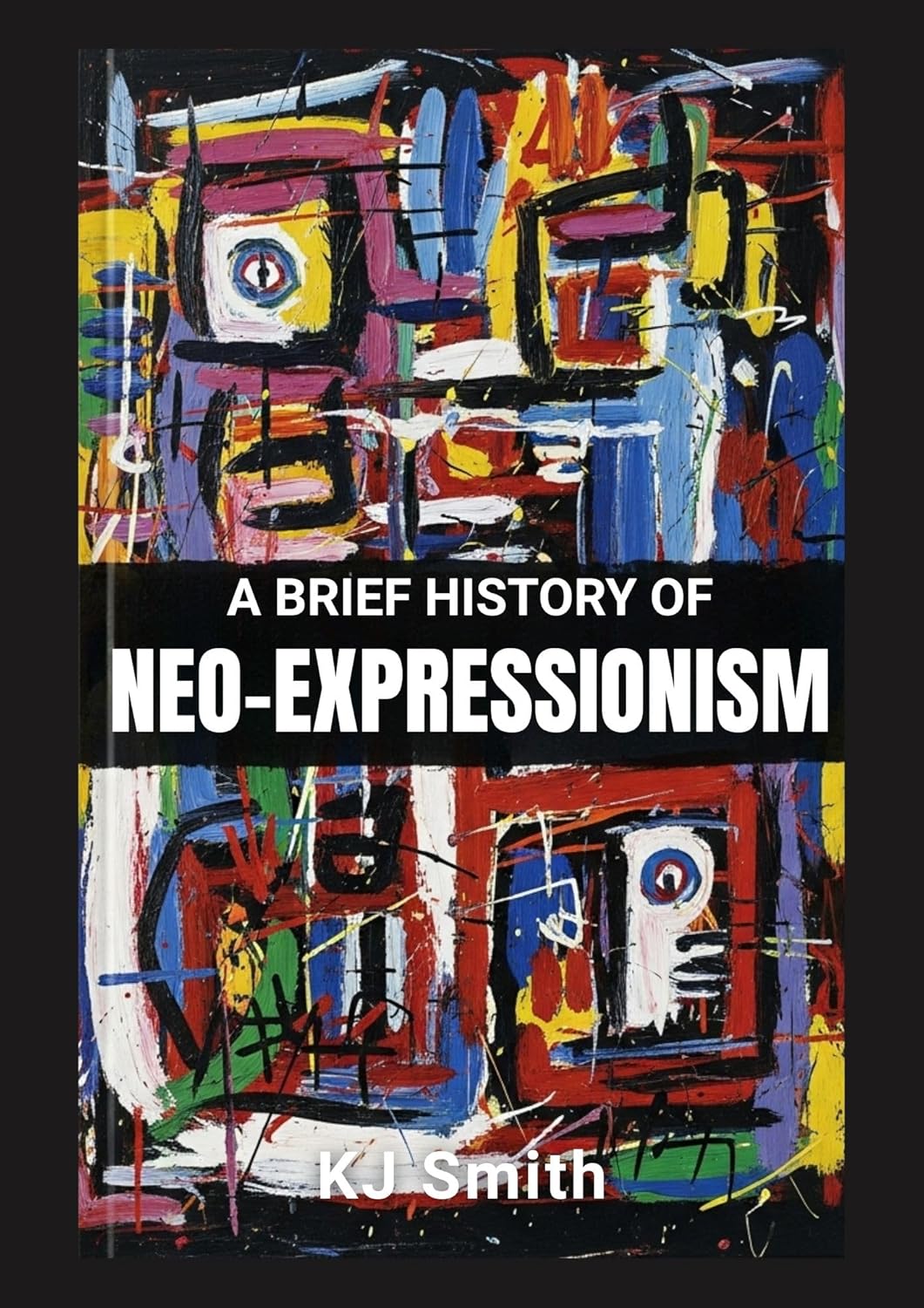 A Brief History of Neo-Expressionism (A Brief History of - Art ...