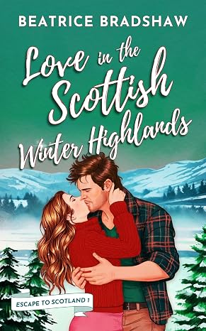 Love in the Scottish Winter Highlands: A heartwarming cosy and spicy ...
