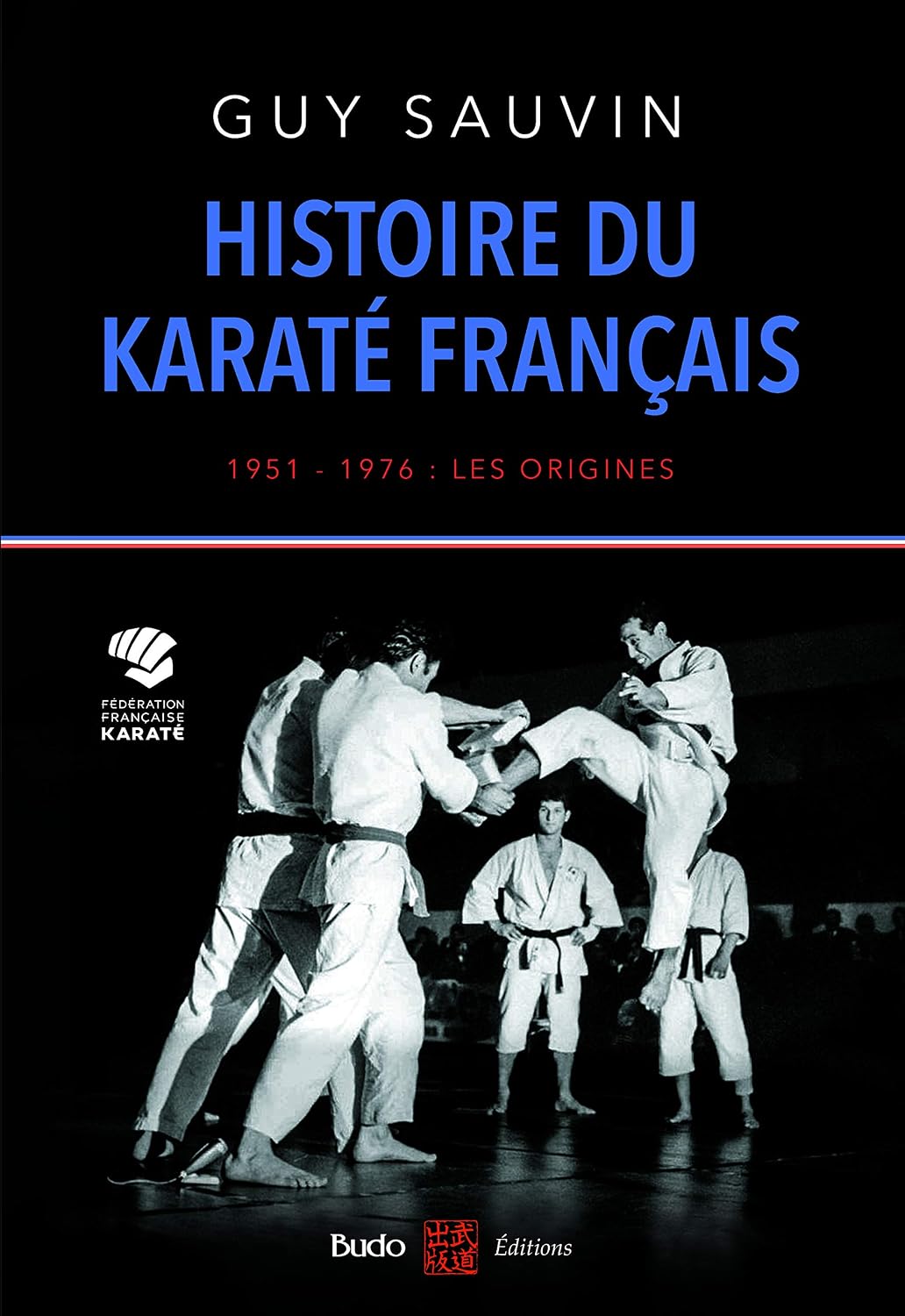 Amazon.com: Histoire du karaté français: 1951 - 1976 Les origines ...