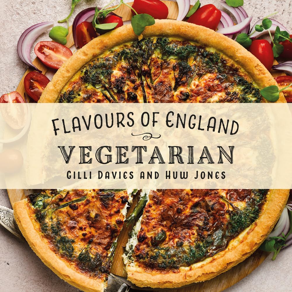 Flavours of England: Vegetarian: Davies, Gilli, Jones, Huw ...