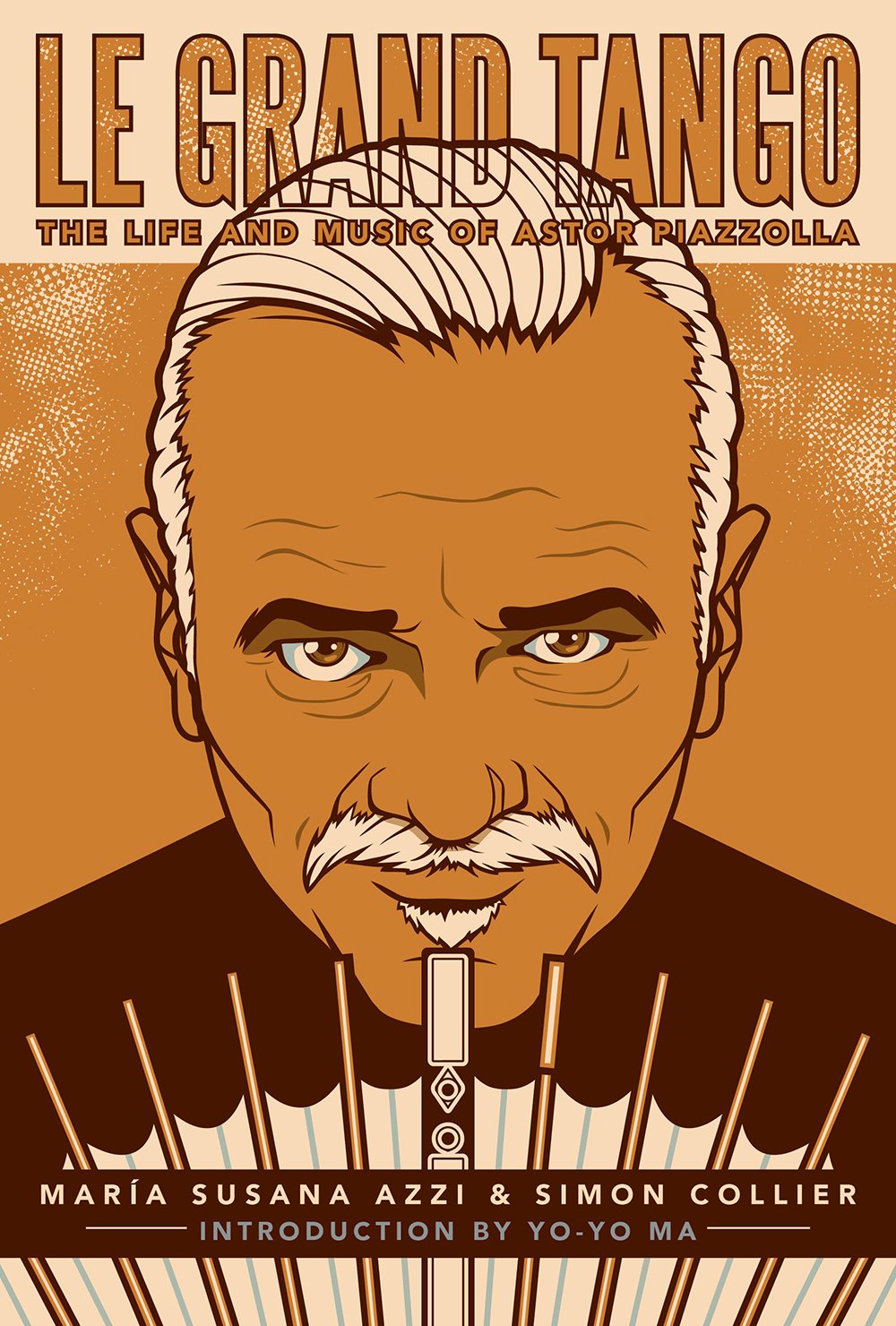 Le Grand Tango: The Life and Music of Astor Piazzolla (2017 Updated and ...