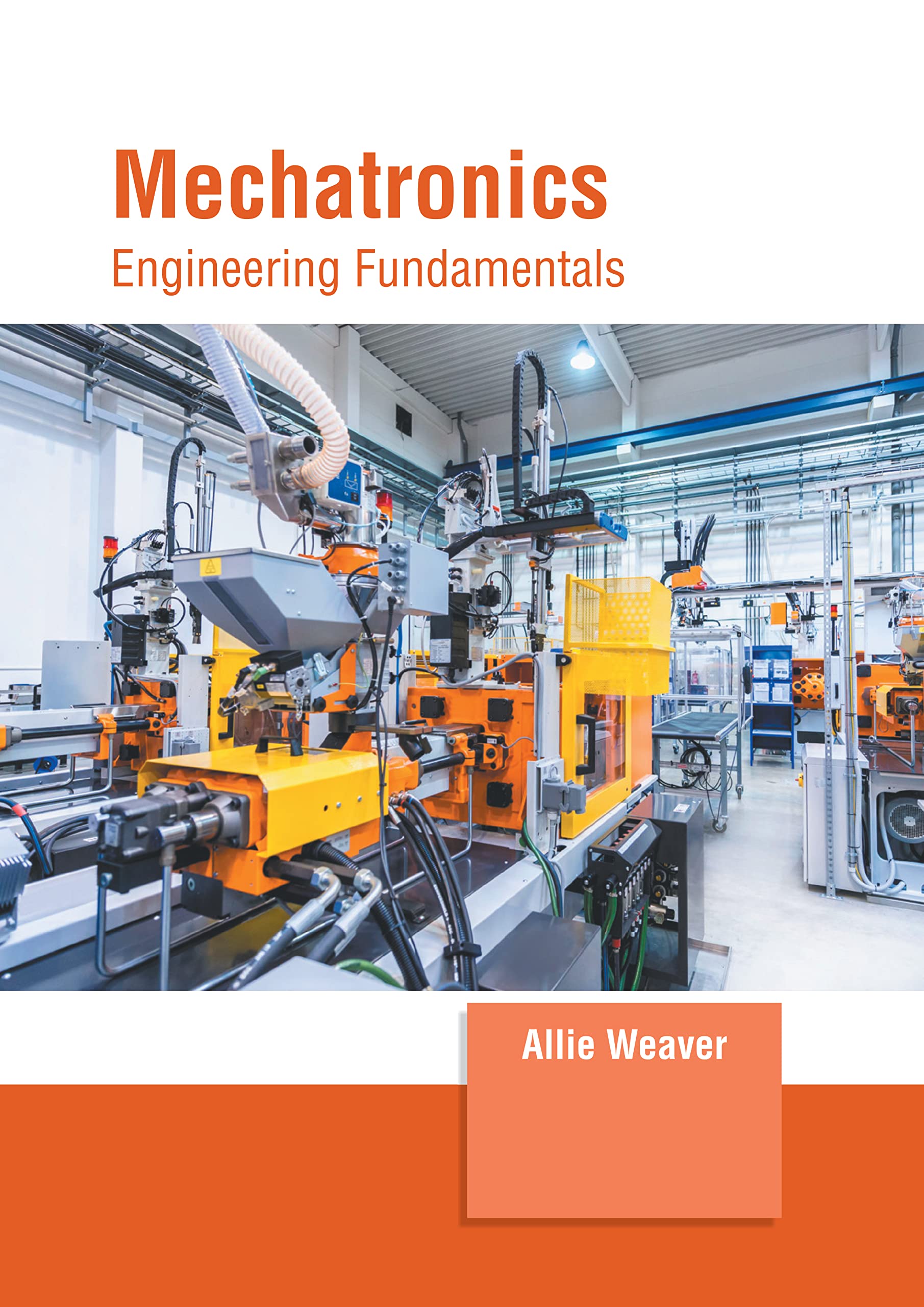 Mechatronics: Engineering Fundamentals: Amazon.co.uk: Weaver, Allie ...
