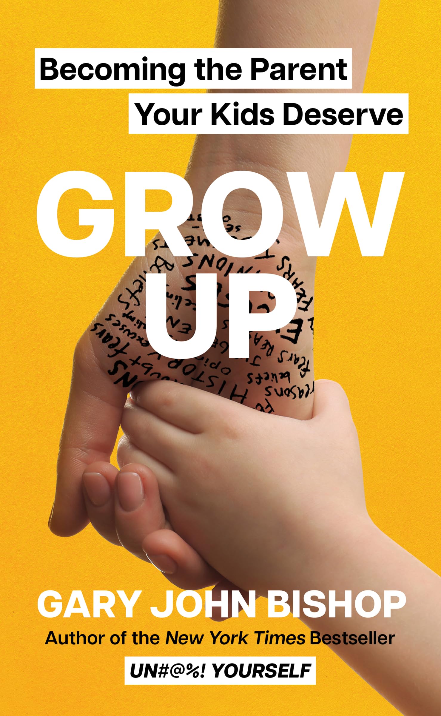 Grow Up: Becoming the Parent Your Kids Deserve: Bishop, Gary John ...