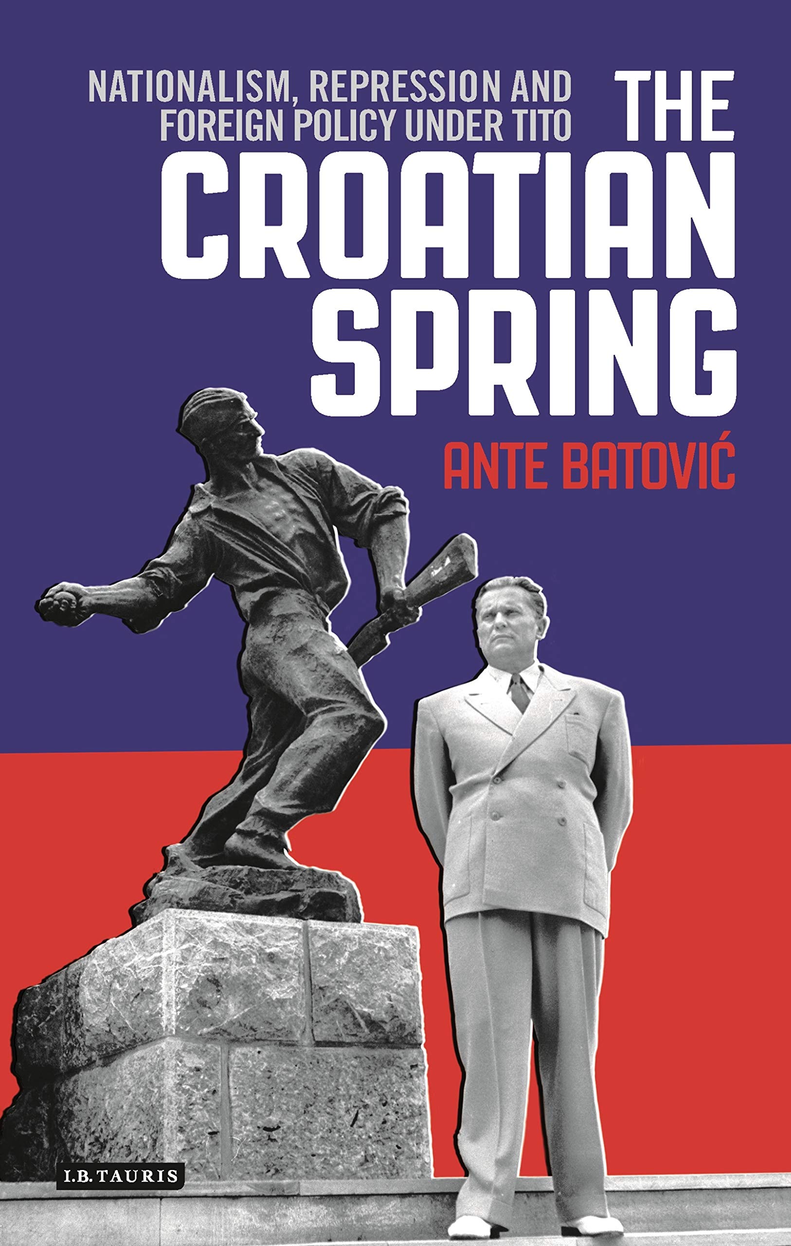 The Croatian Spring: Nationalism, Repression and Foreign Policy Under ...