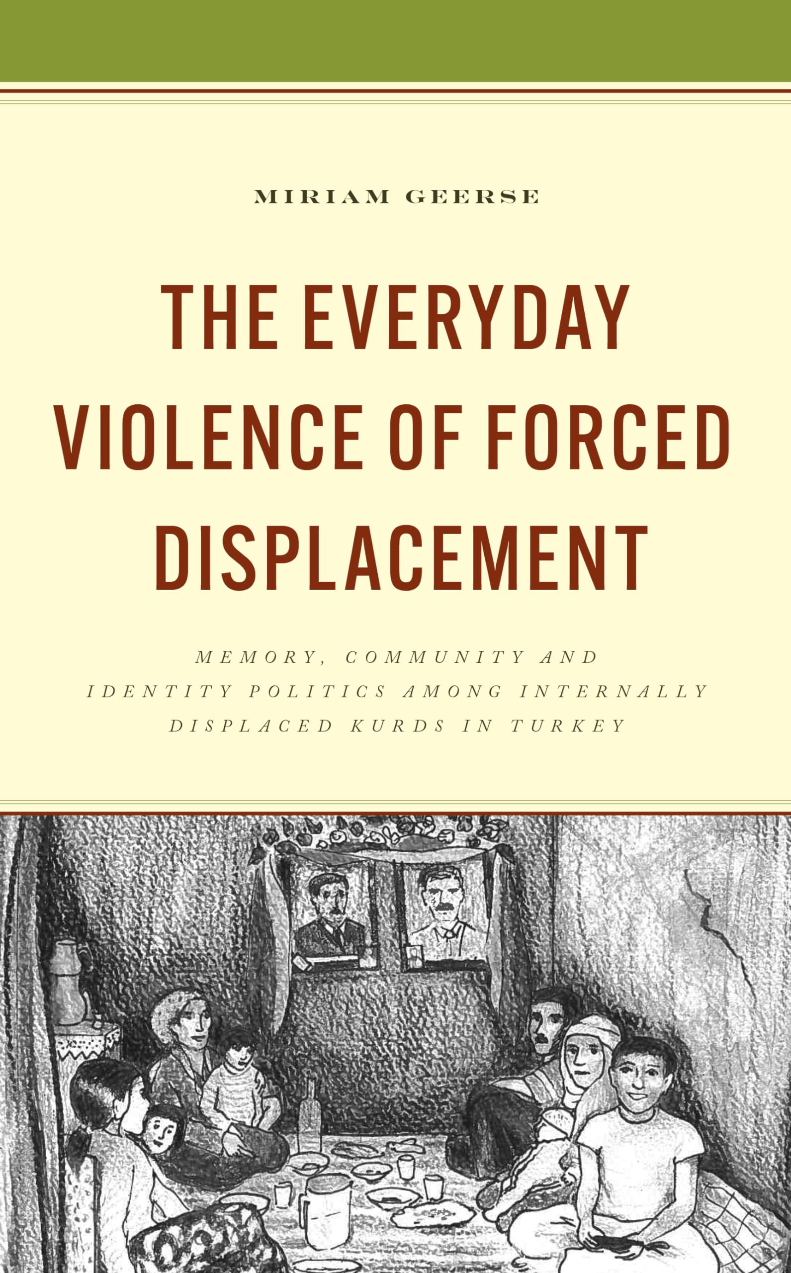 The Everyday Violence of Forced Displacement: Memory, Community and ...