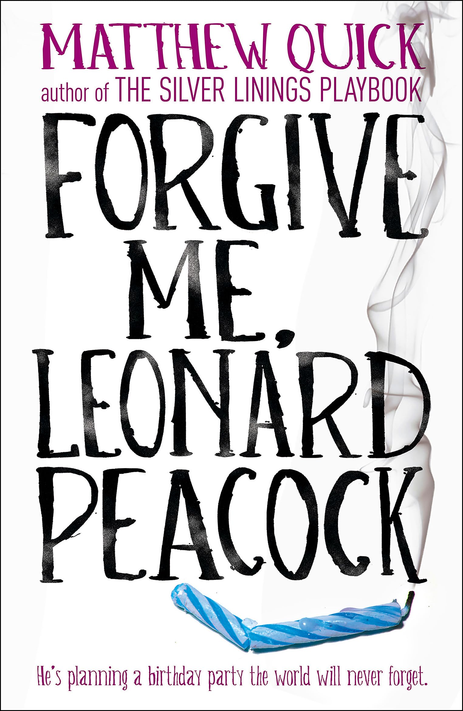 Forgive Me, Leonard Peacock : Quick, Matthew: Amazon.co.uk: Books