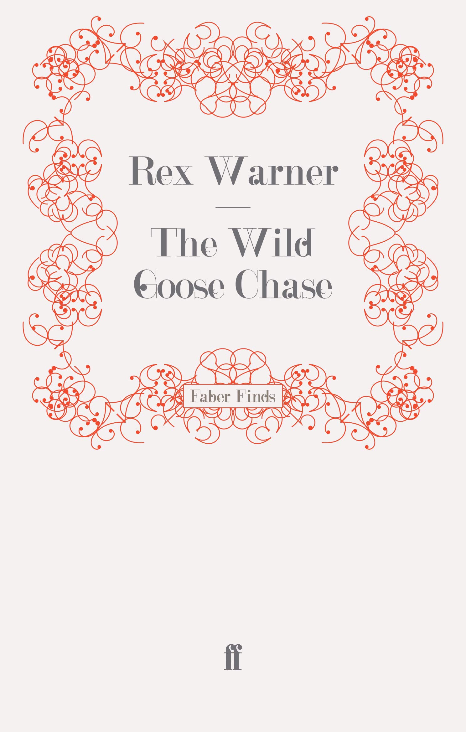 The Wild Goose Chase: Amazon.co.uk: Warner, Rex: 9780571243204: Books