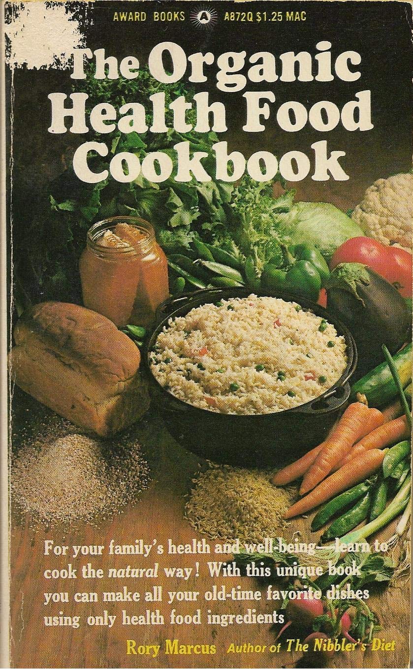 The Organic Health Food Cookbook: Rory Marcus: Amazon.com: Books