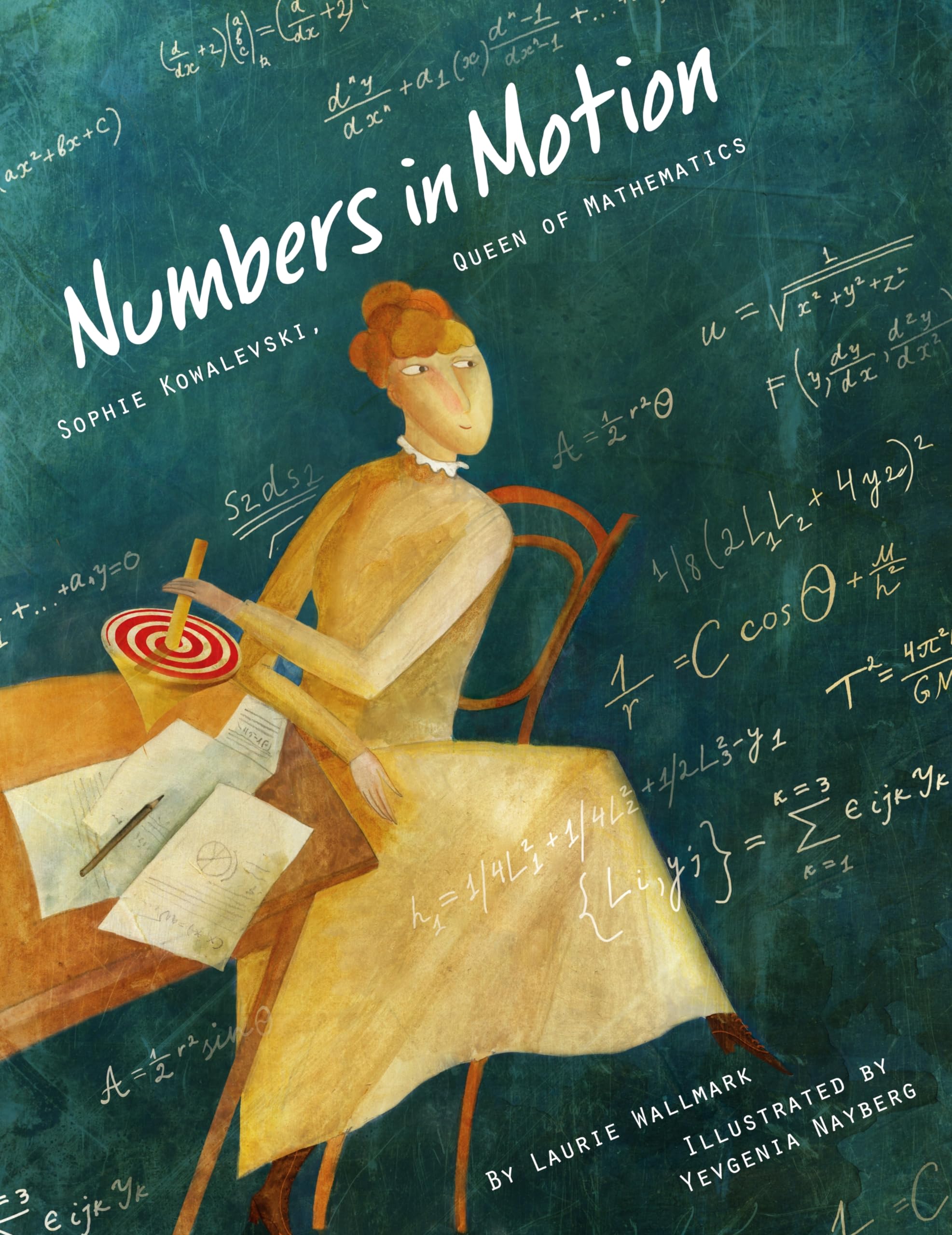Numbers in Motion: Sophie Kowalevski, Queen of Mathematics: Wallmark ...