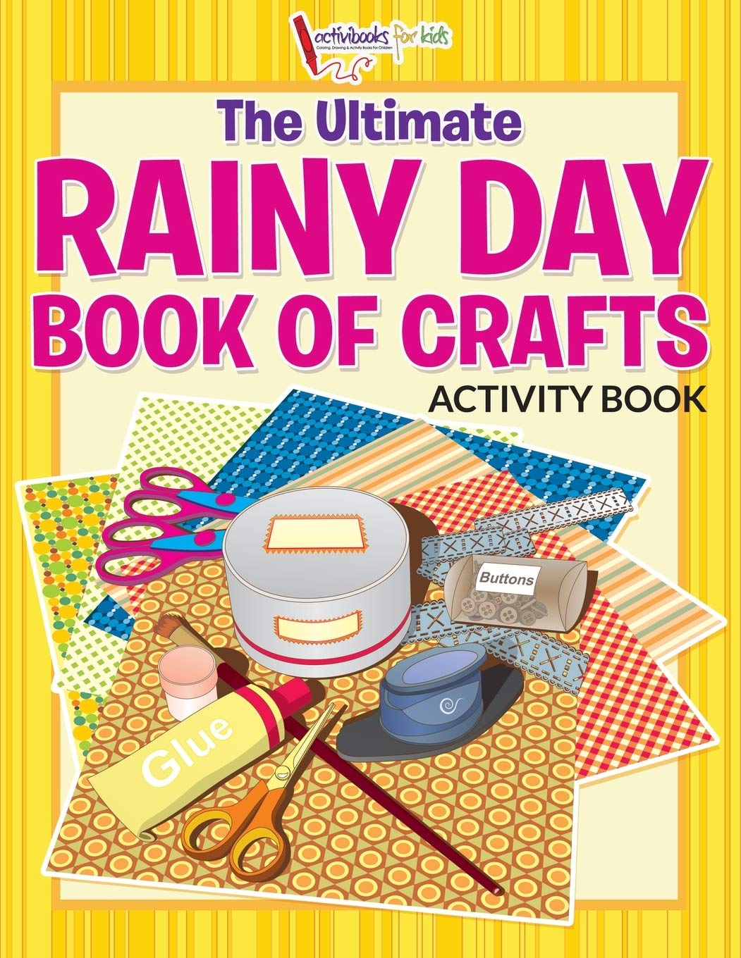 The Ultimate Rainy Day Book of Crafts Activity Book: for Kids ...