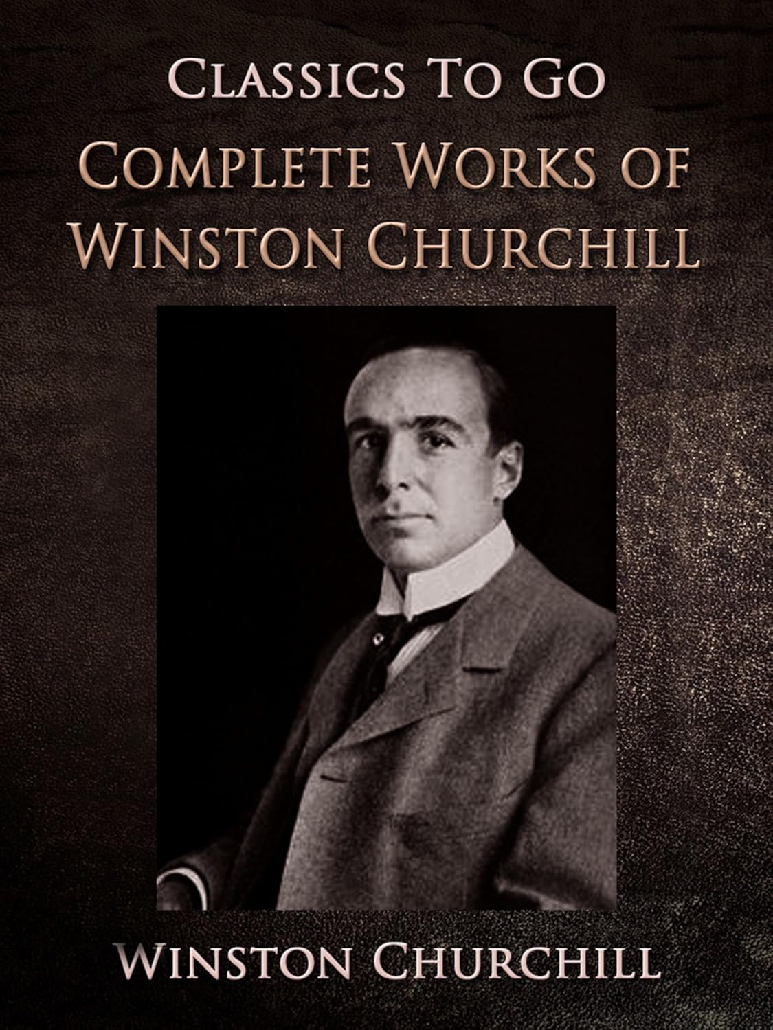 Project Gutenberg Complete Works of Winston Churchill (Classics To Go ...