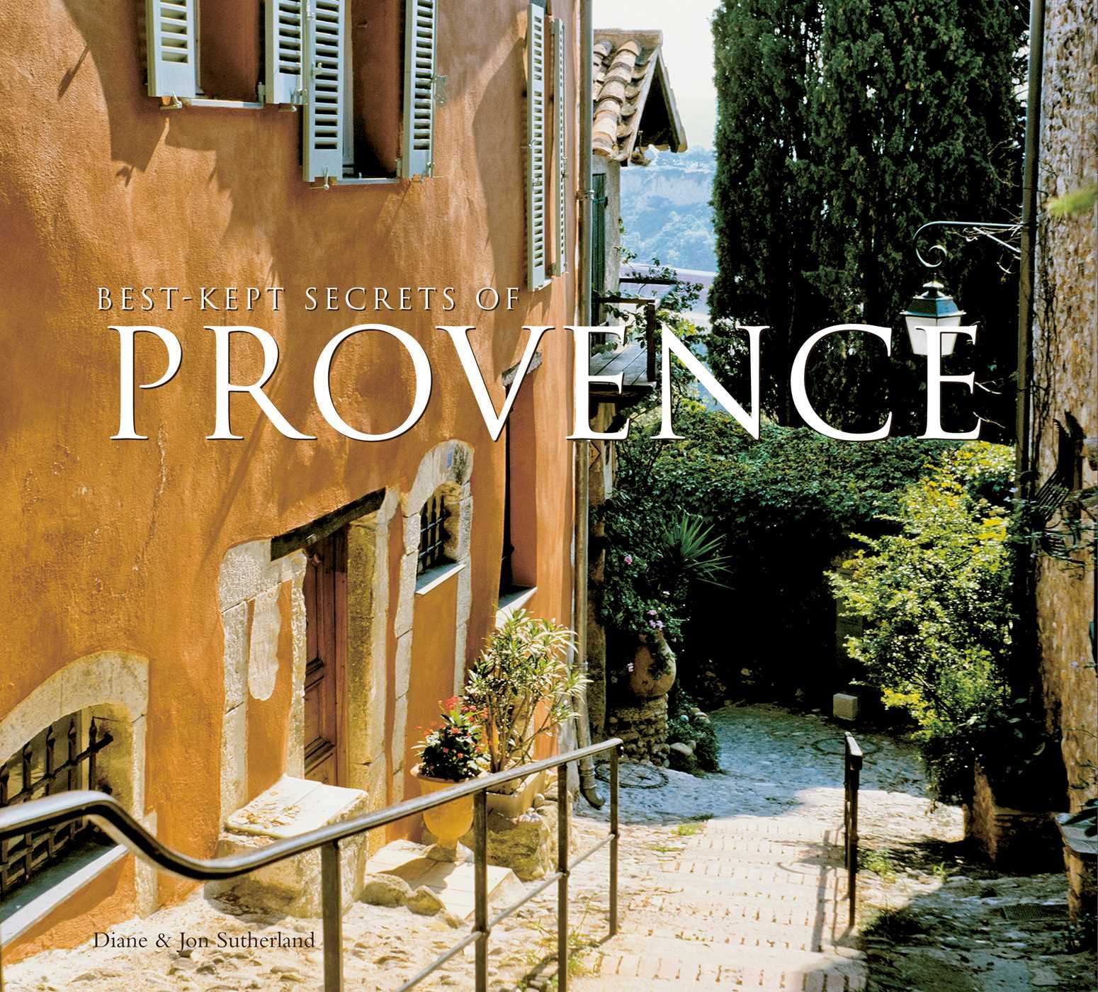 Best-Kept Secrets of Provence: Amazon.co.uk: Sutherland, Diane ...