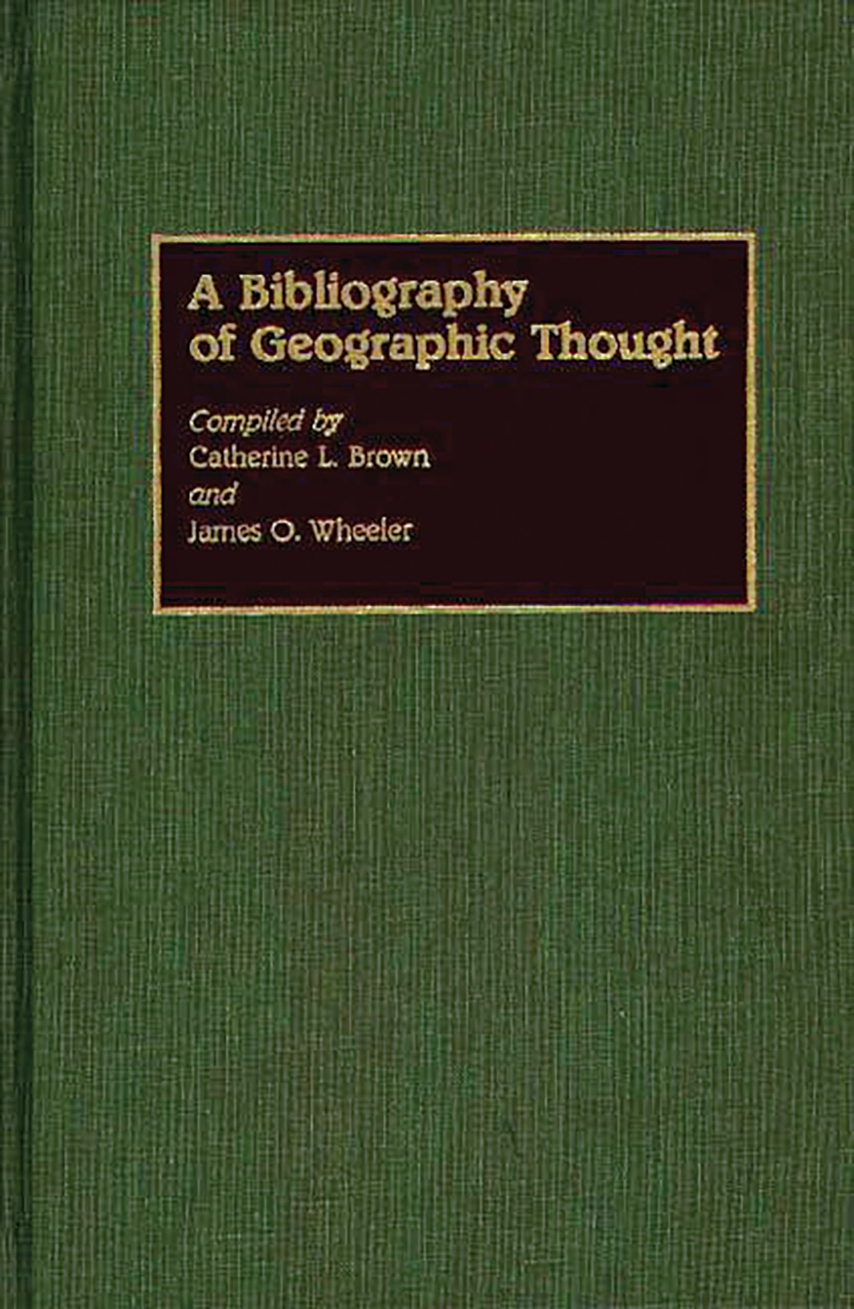 A Bibliography of Geographic Thought (Bibliographies and Indexes in ...