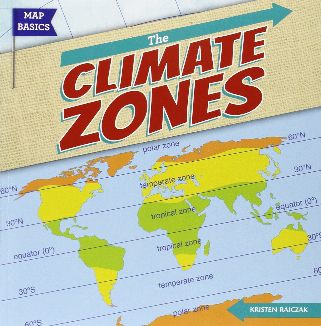 The Climate Zones (Map Basics): Rajczak, Kristen: 9781482408010: Amazon ...