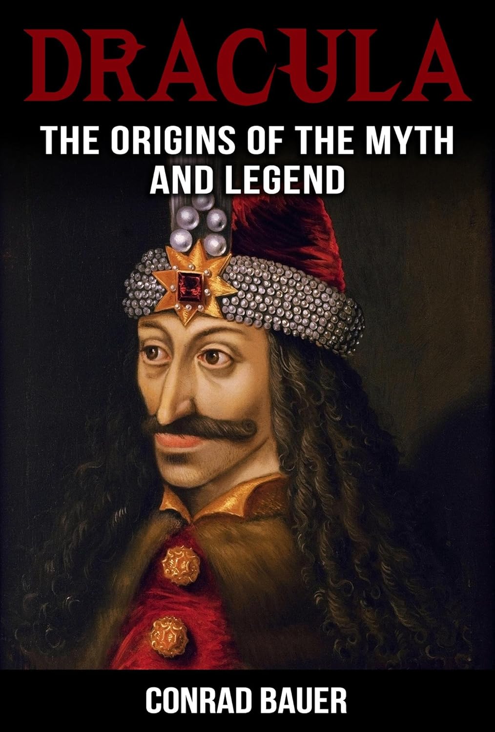 Amazon.com: Dracula: The Origins of the Myth and Legend eBook : Bauer, Conrad: Kindle Store