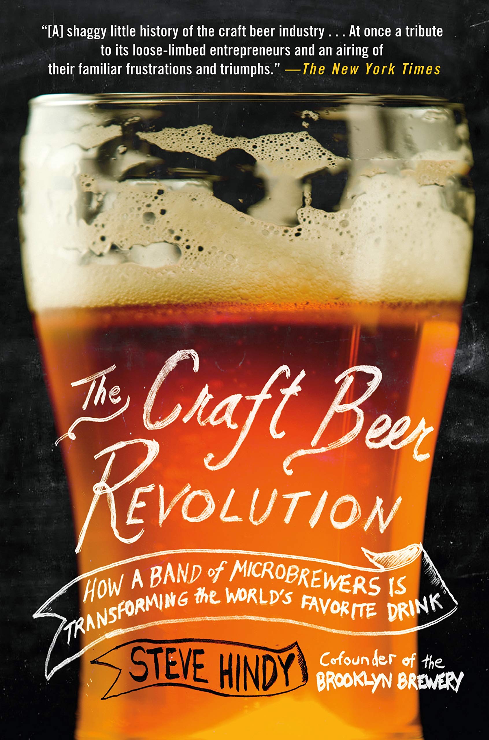 The Craft Beer Revolution: How a Band of Microbrewers Is Transforming ...