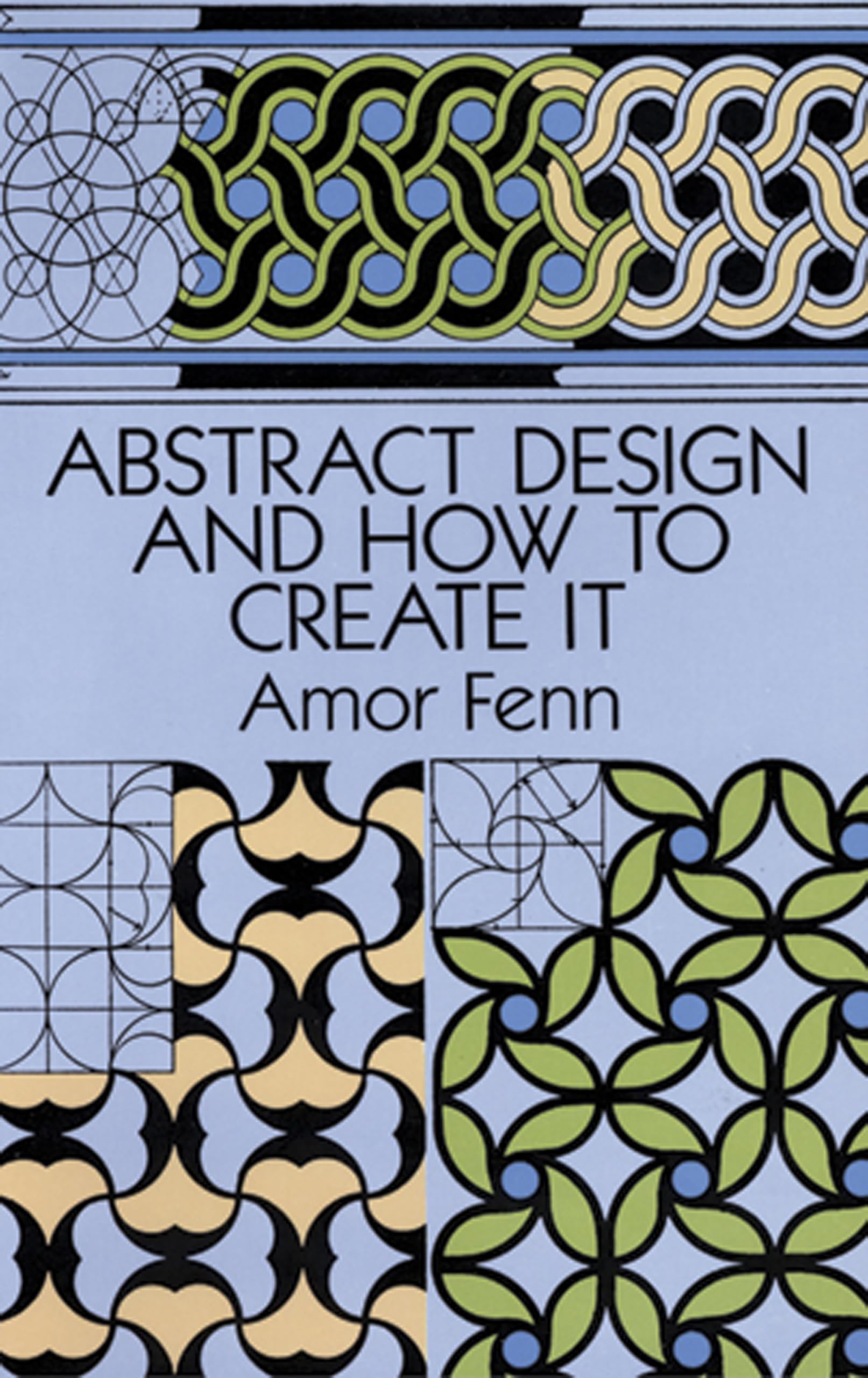 Abstract Design and How to Create It (Dover Art Instruction): Amor Fenn ...