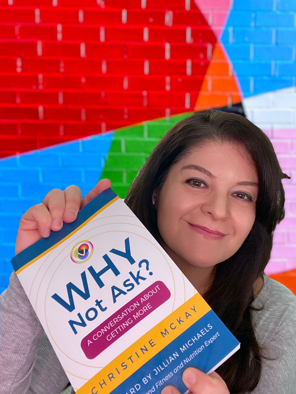 Why Not Ask?: A Conversation About Getting More: McKay, Christine ...