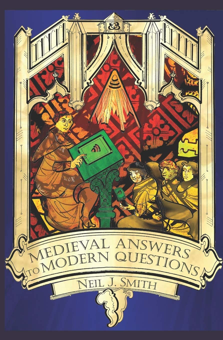 Medieval Answers to Modern Questions: Smith, Neil J.: 9781679038891 ...