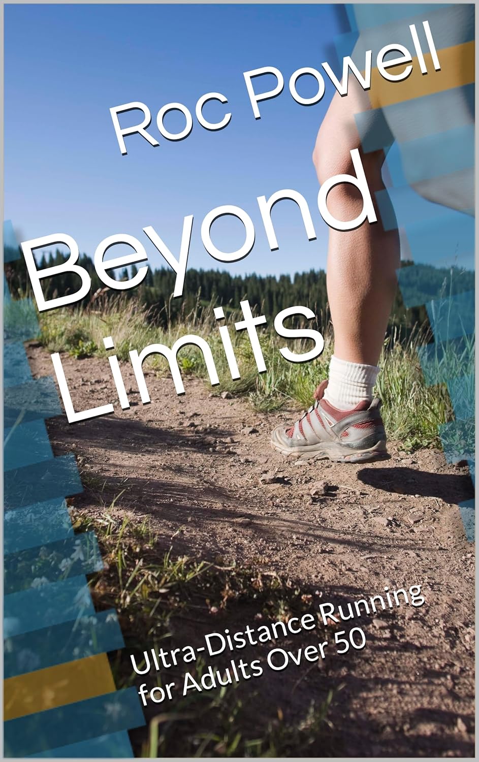 Beyond Limits: Ultra-Distance Running for Adults Over 50 eBook : Powell ...