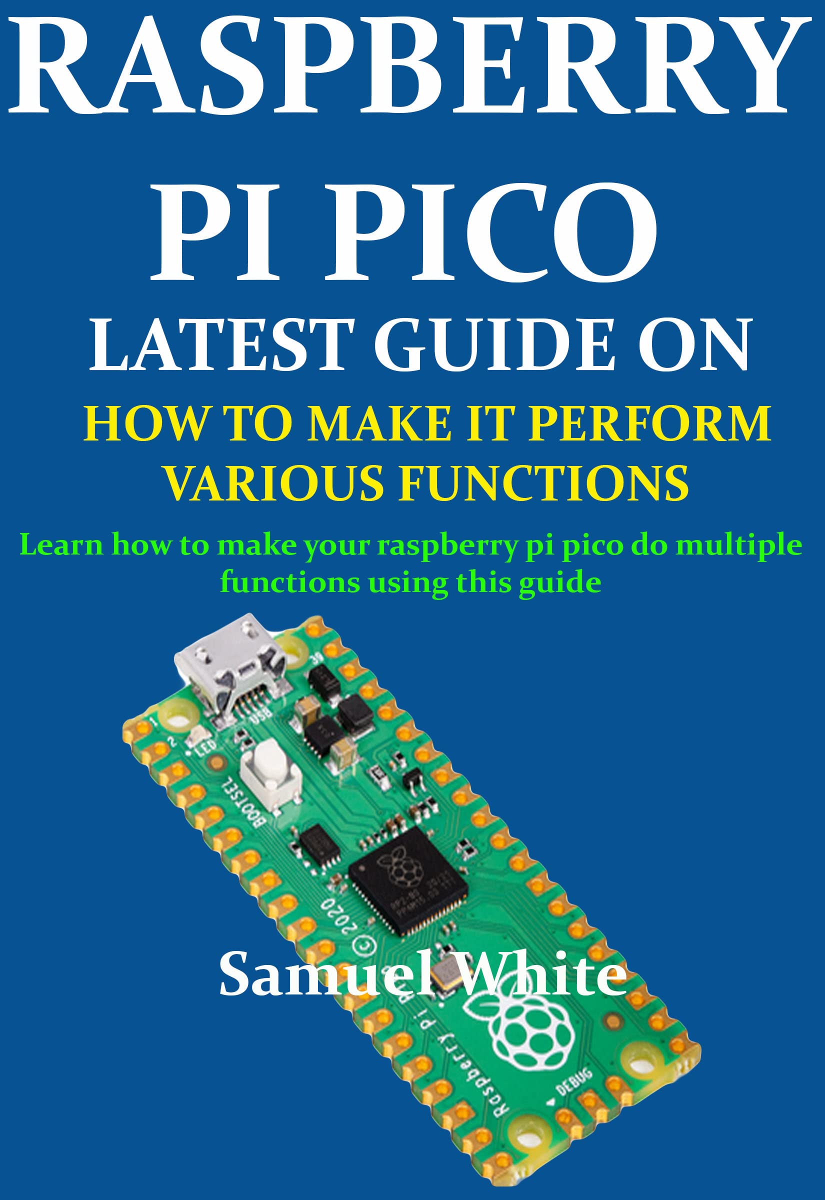 Buy Raspberry Pi Pico Latest Guide On How To Make It Perform Various Functions Learn How To