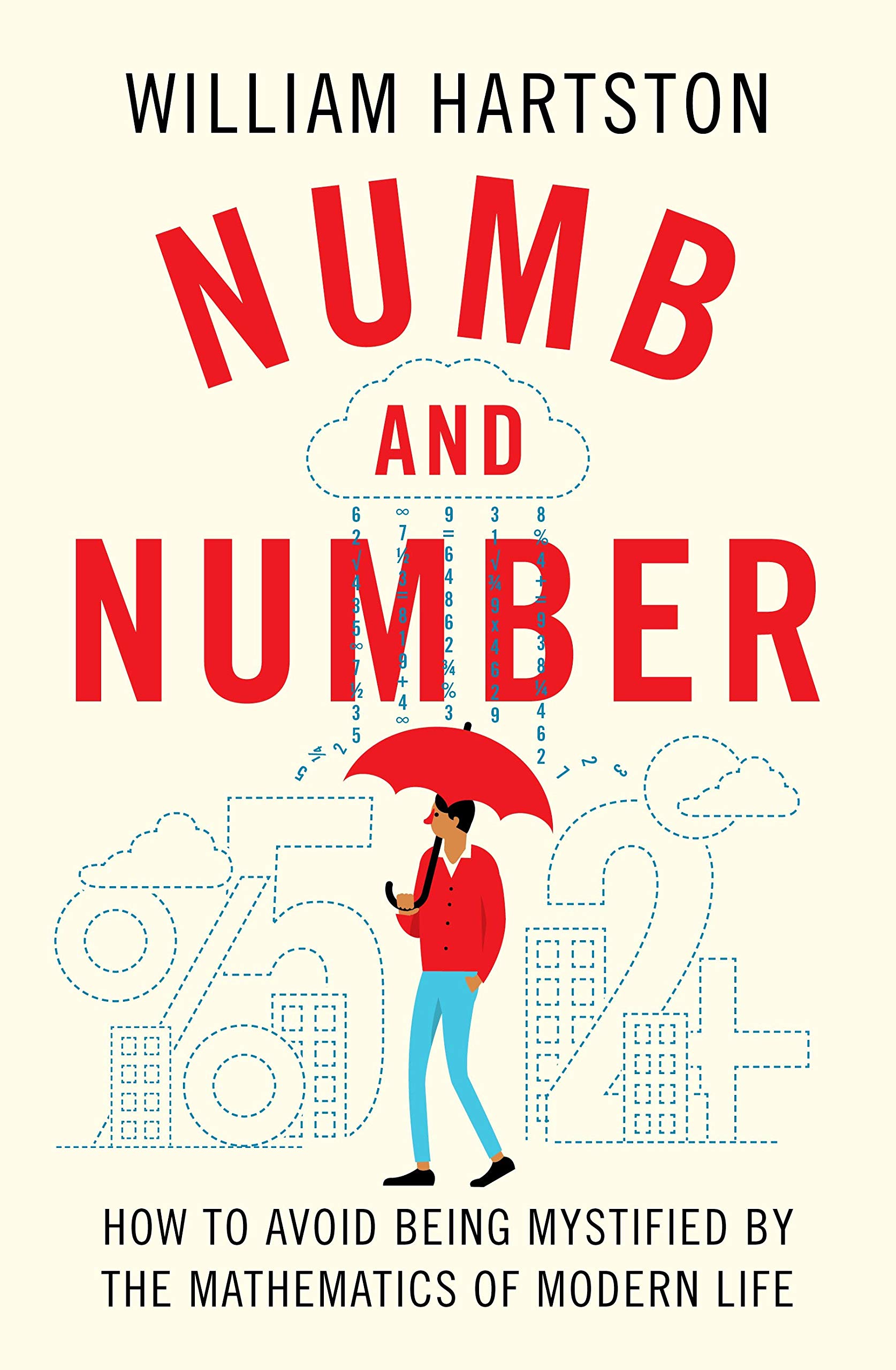 Numb and Number: How to Avoid Being Mystified by the Mathematics of ...