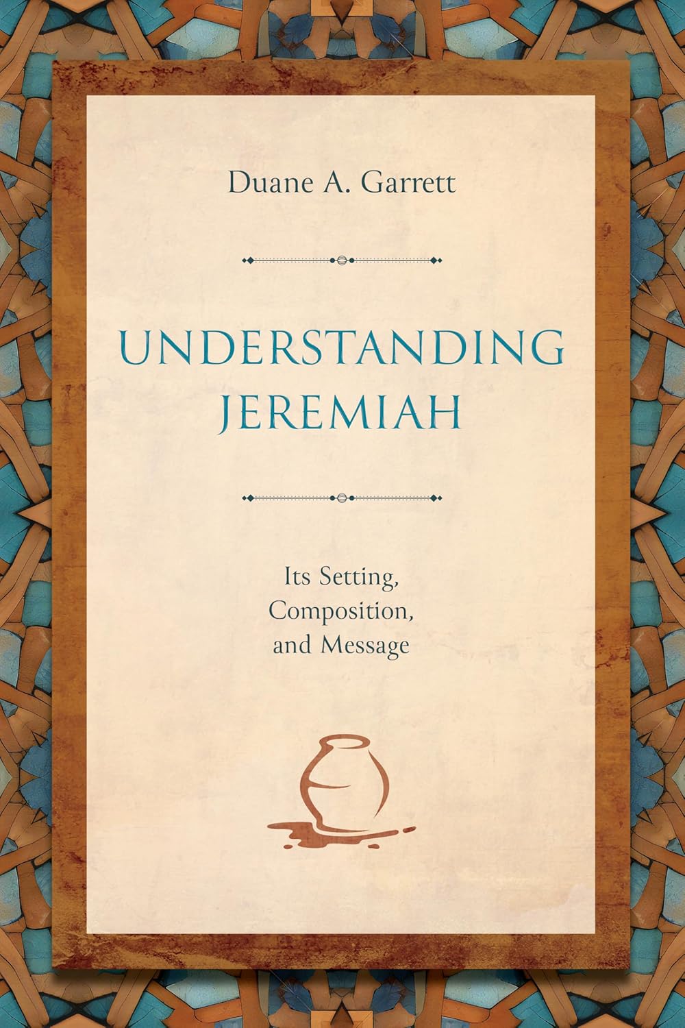 Understanding Jeremiah: Its Setting, Composition, and Message: Garrett ...