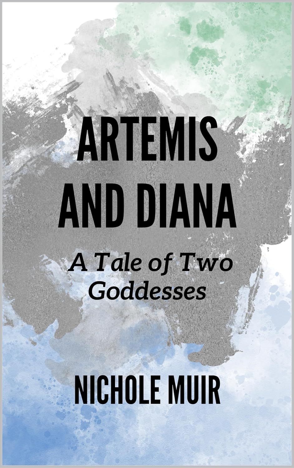 Artemis and Diana: A Tale of Two Goddesses - Kindle edition by Muir ...