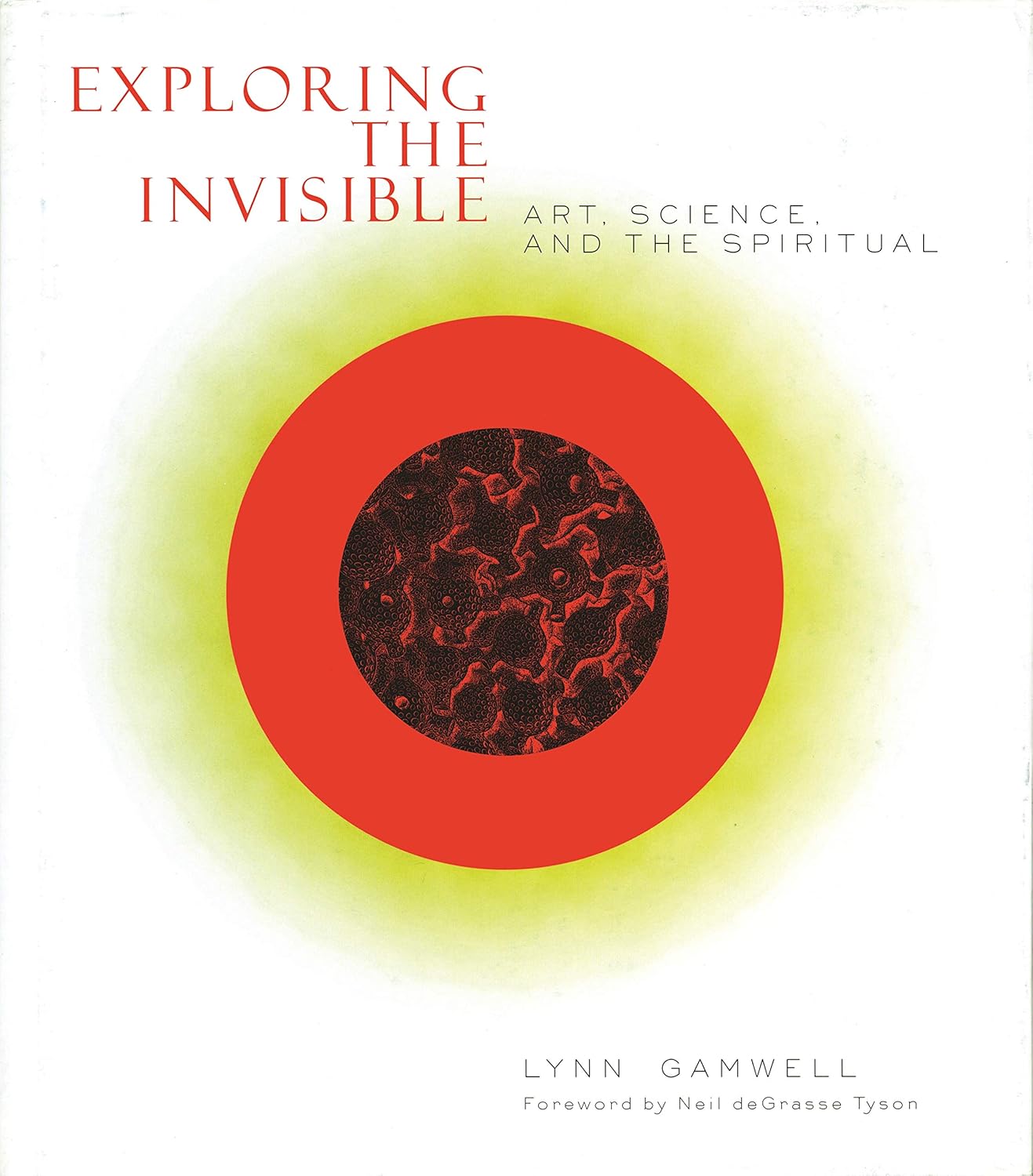 Exploring the Invisible – Art, Science, & the Spiritual: Art, Science ...