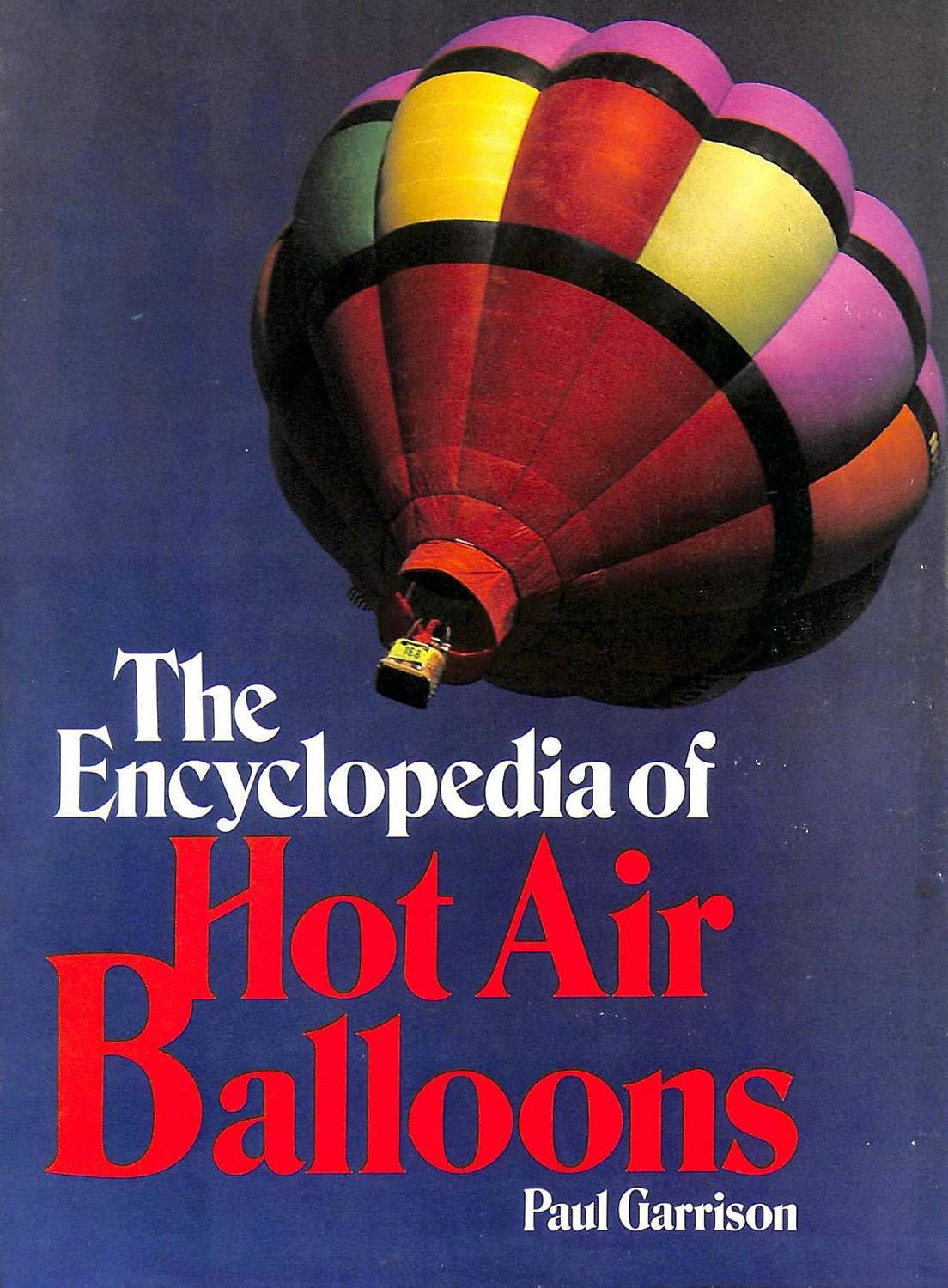 The Encyclopedia of Hot Air Balloons: Garrison, Paul: 9780806983066 ...