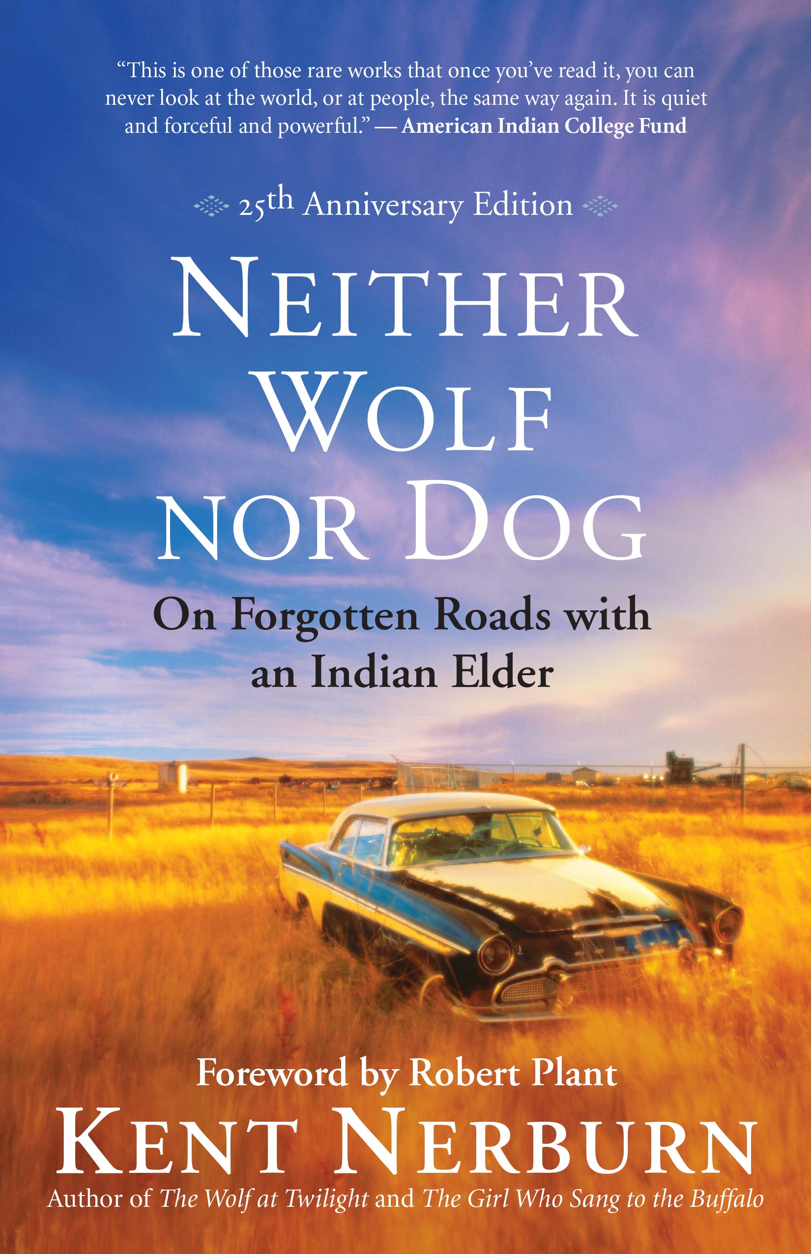 Neither Wolf nor Dog 25th Anniversary Edition: On Forgotten Roads with ...