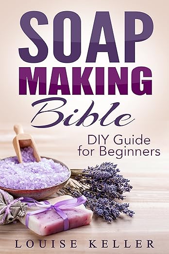 Amazon.com: Soap Making Bible: DIY Guide for Beginners (soap making ...