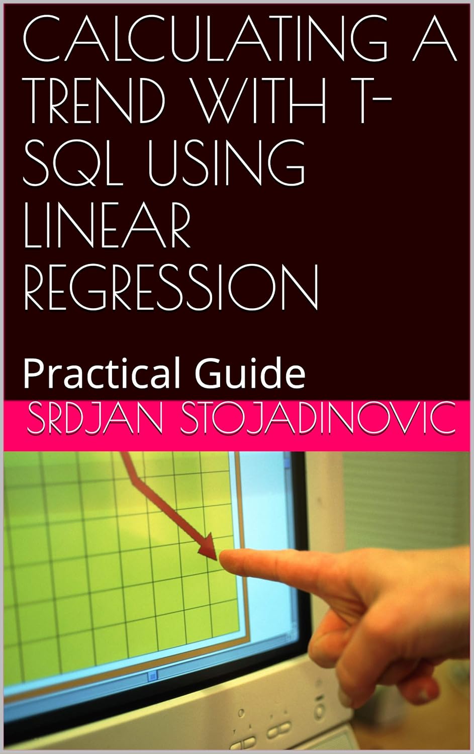 Amazon.com: CALCULATING A TREND WITH T-SQL USING LINEAR REGRESSION: Practical Guide eBook ...
