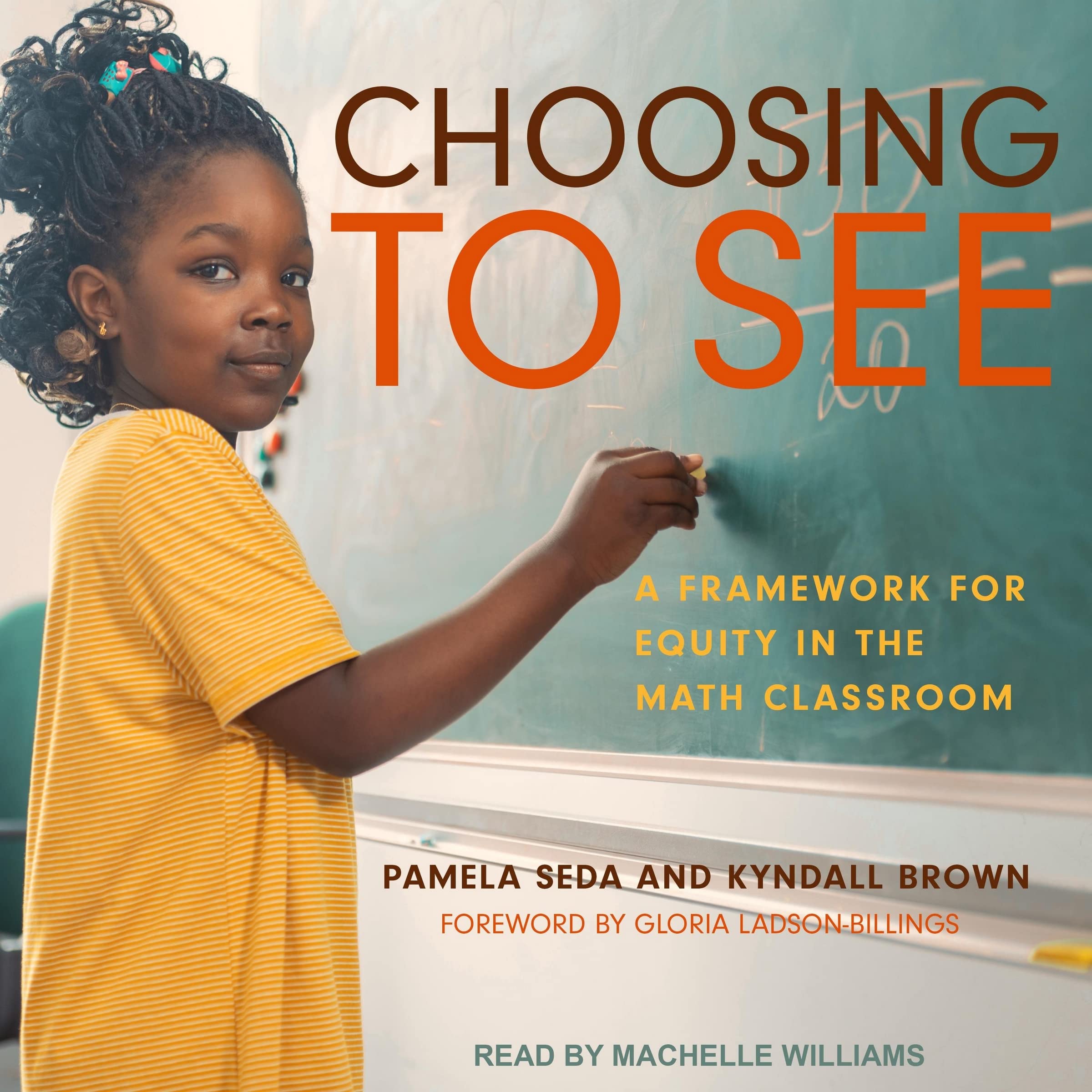 Choosing to See: A Framework for Equity in the Math Classroom: Pamela ...